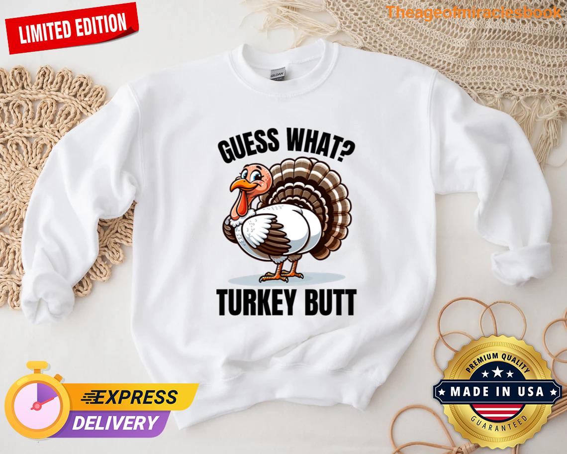 Guess What Turkey Butt Funny Thanksgiving Turkey T-shirt