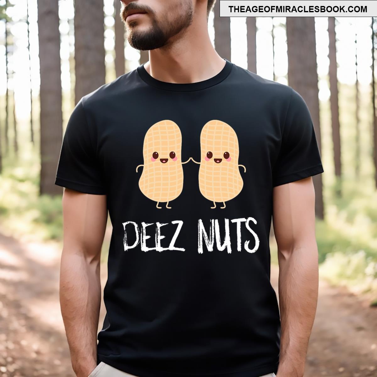 Peanut Food Funny Kawaii Cute Meme Deez Nuts Joke Gift T-shirt