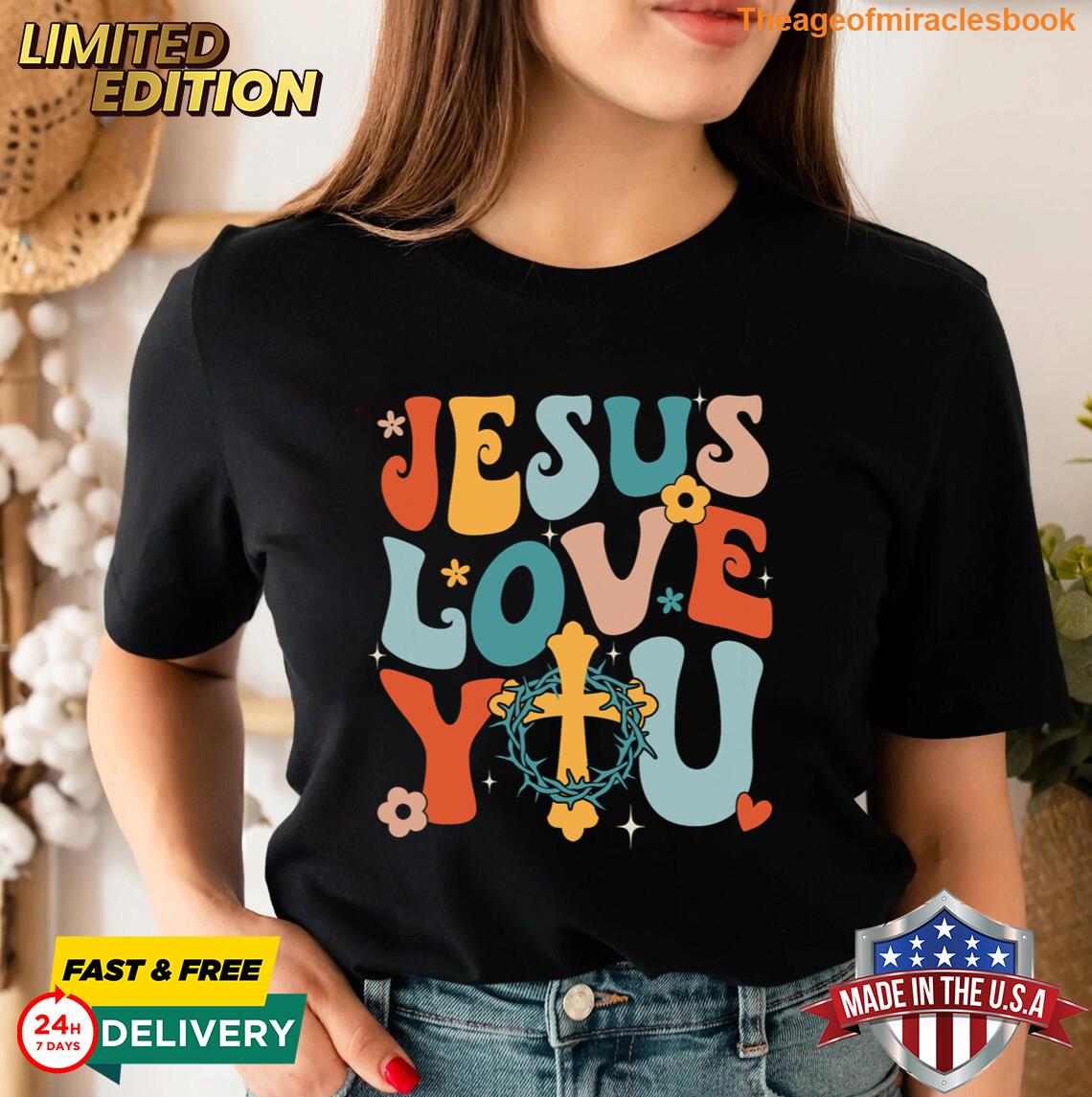 Christian Jesus Loves You Retro Groovy God Religious Hippie T-shirt