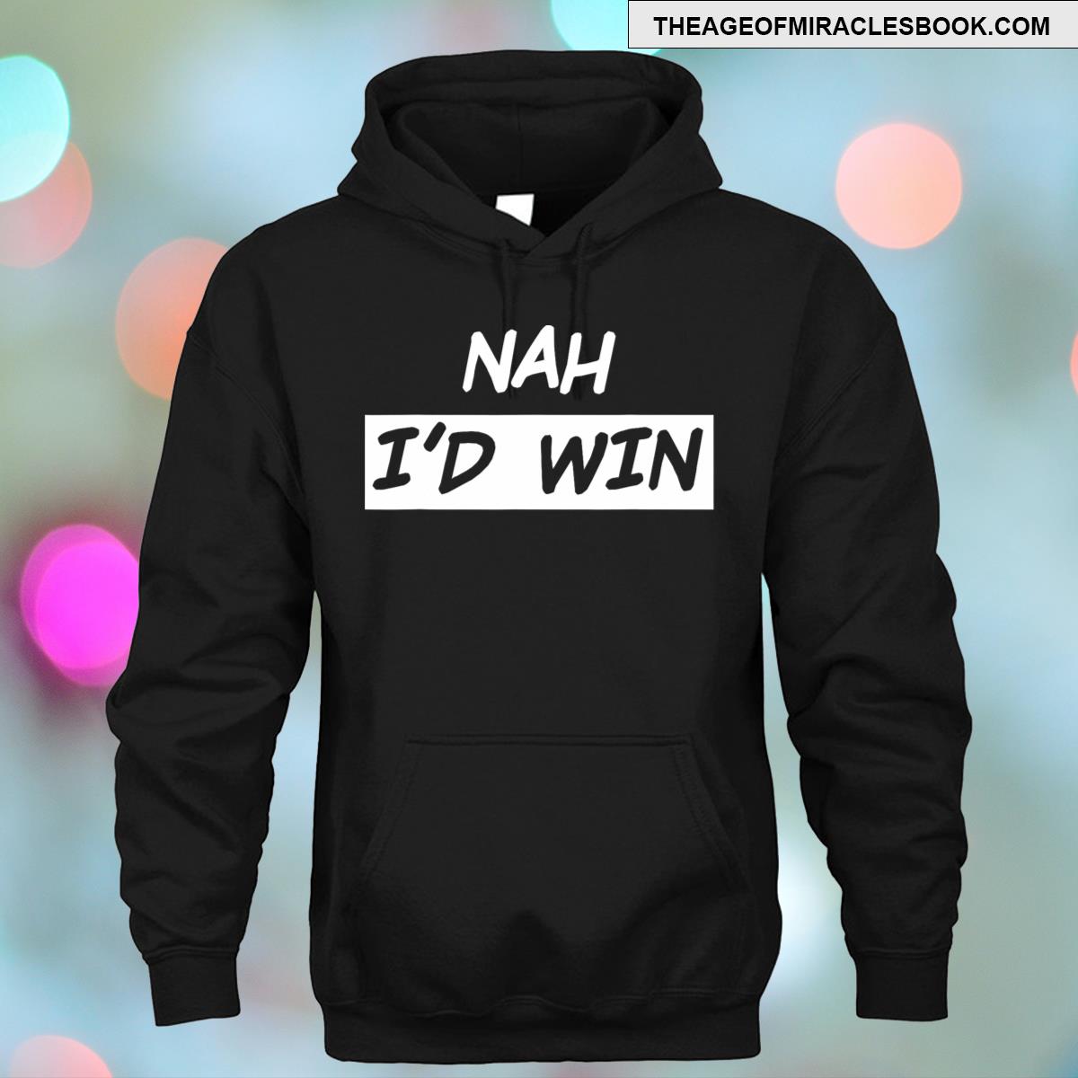Nah I\'d Win T-shirt