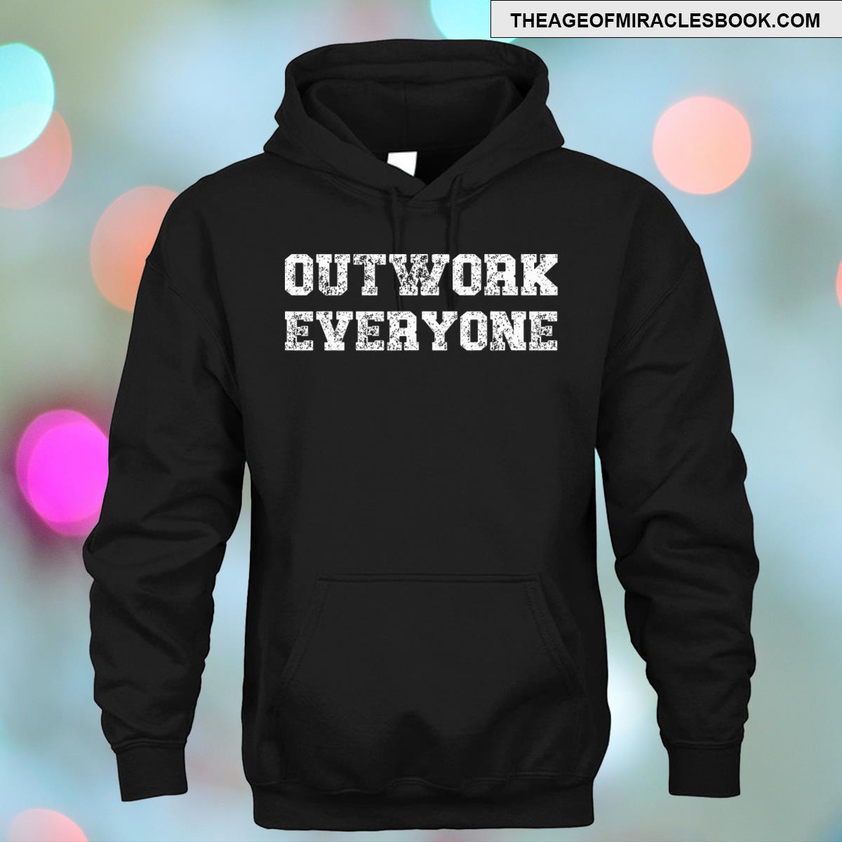Outwork Everyone Motivational Workout 2024 For Men T-shirt