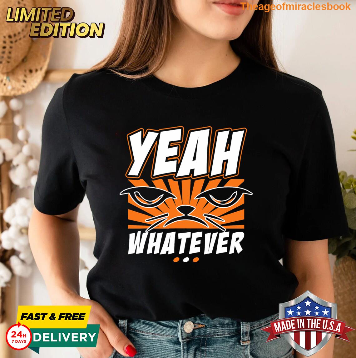 Yeah Whatever Funny Humor T-shirt
