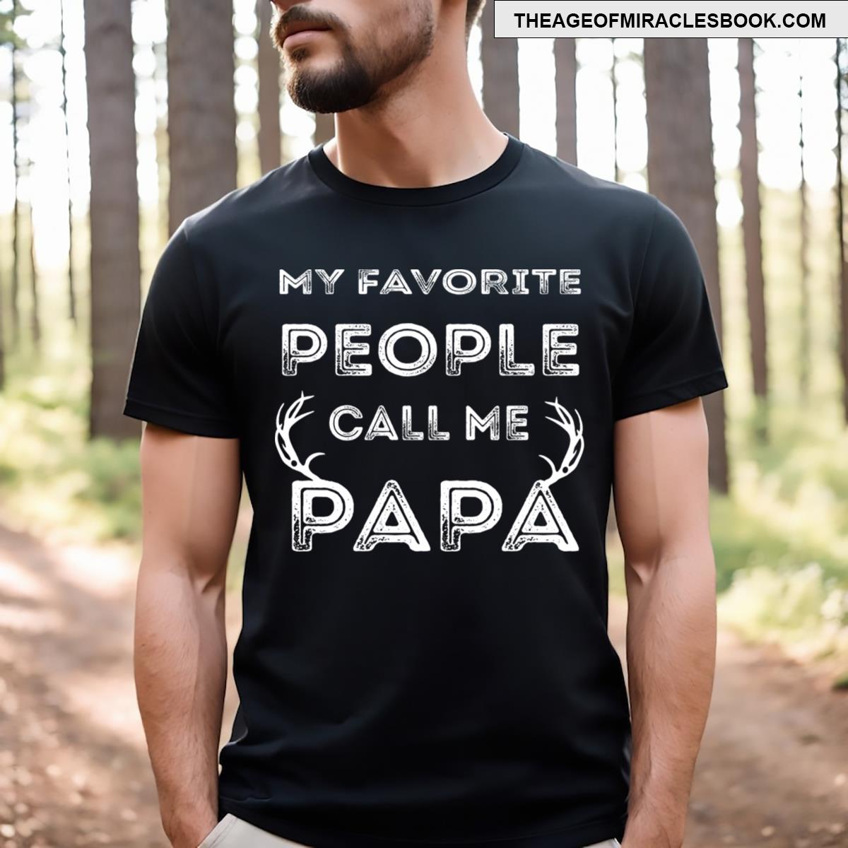 My Favorite People Call Me Papa Family Love Fathers Day T-shirt