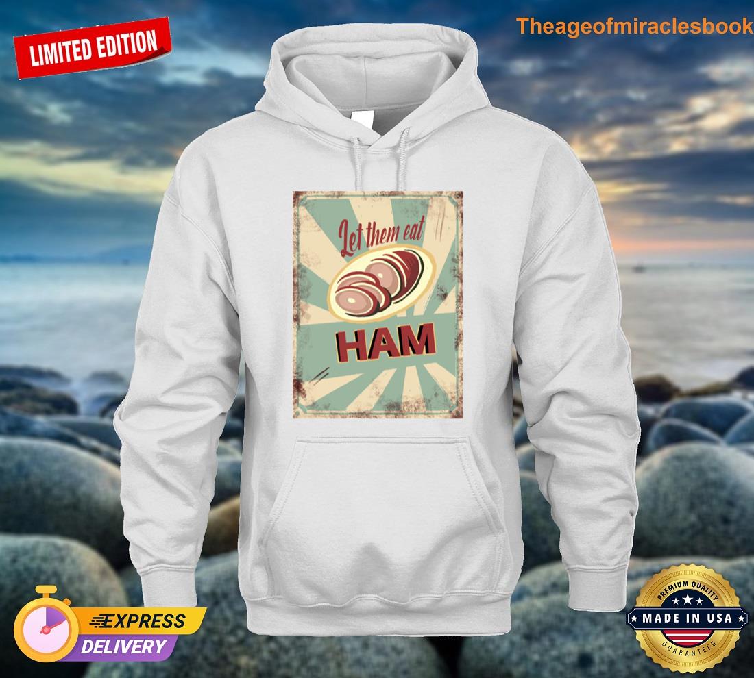 Let Them Eat Ham T-shirt