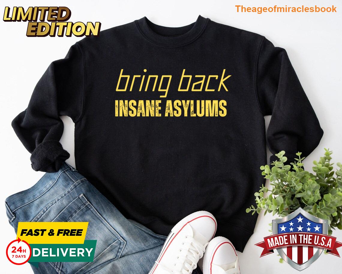 Bring Back Insane Asylums Yellow Text Effect T-shirt