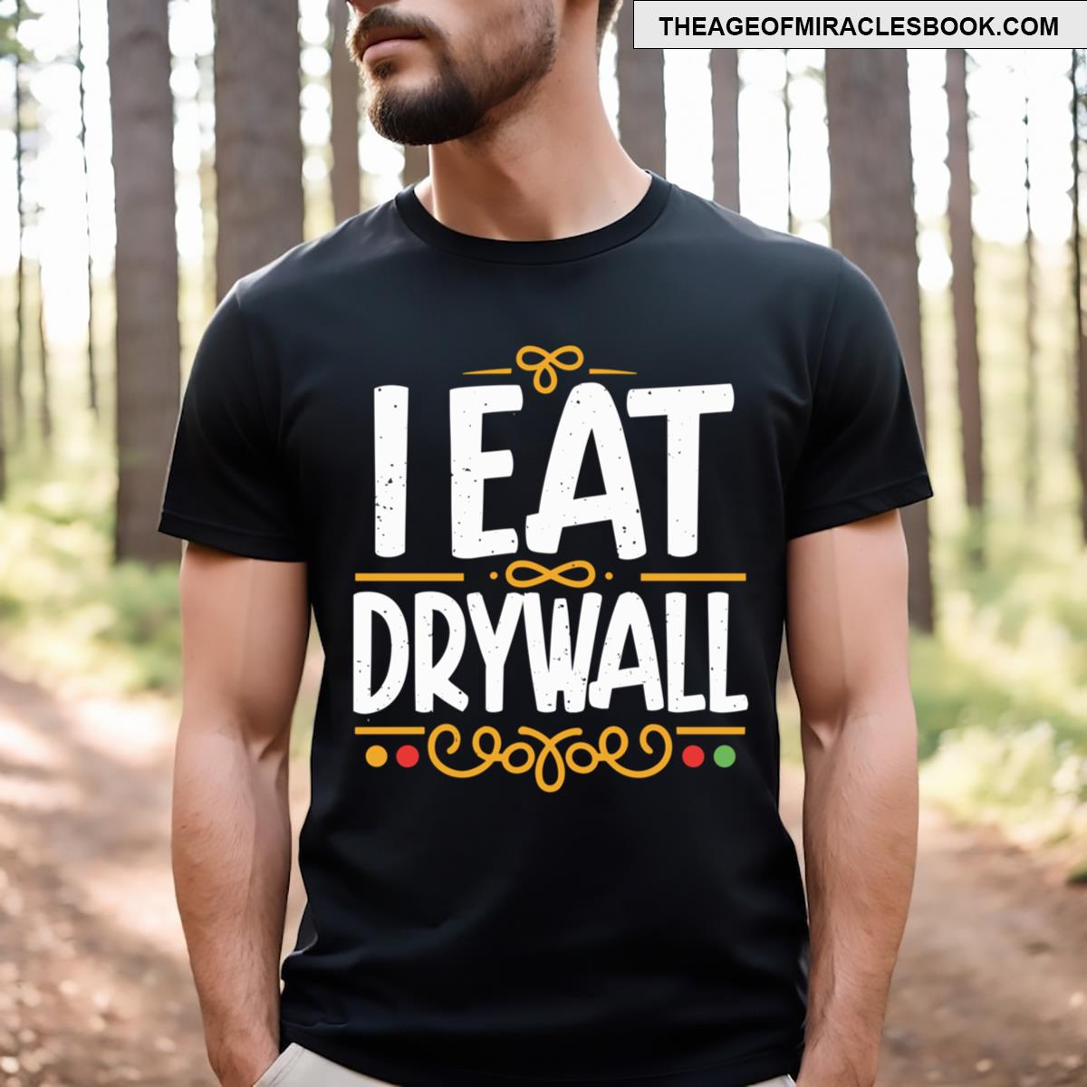 I Eat Drywall T-shirt