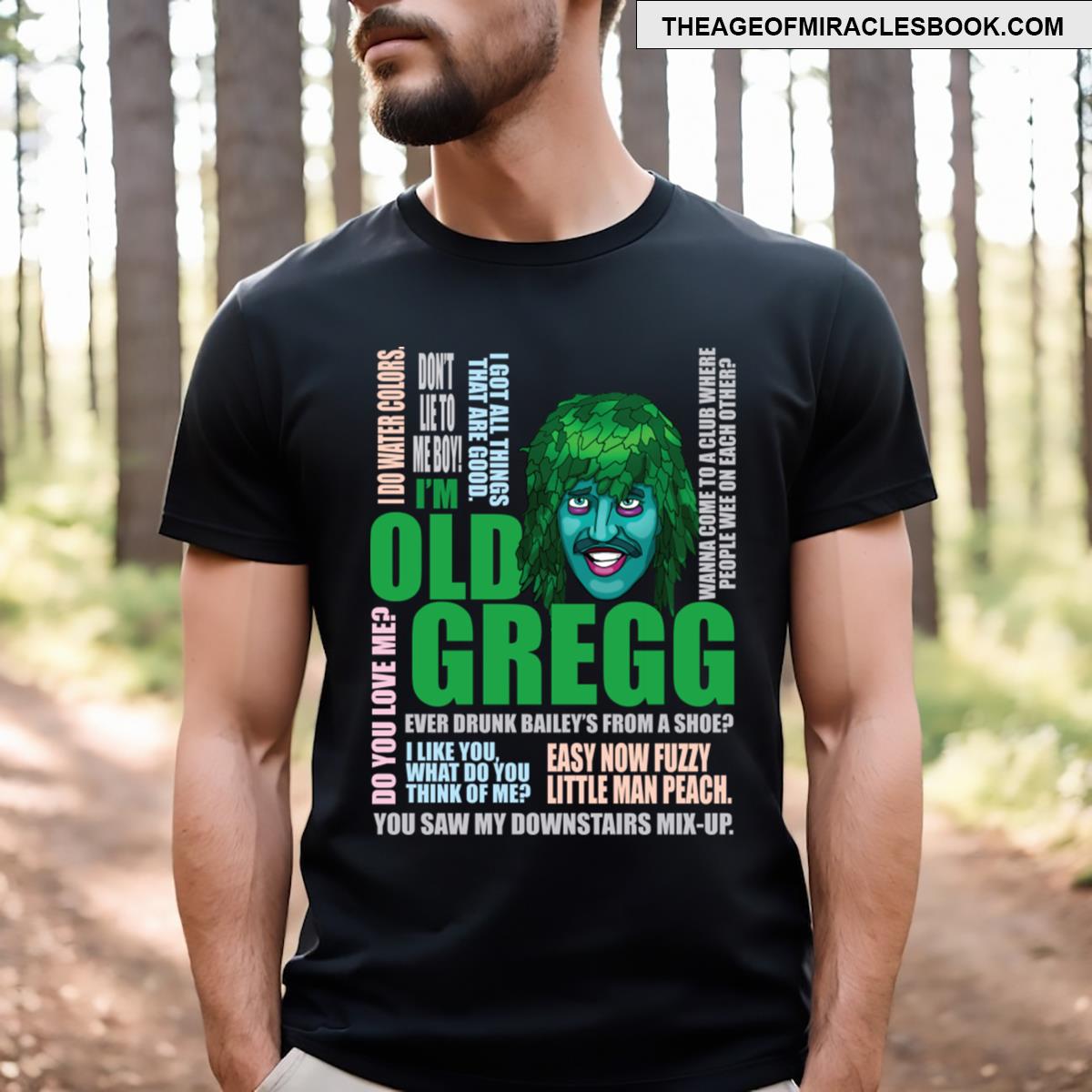 I\'m Old Gregg T-shirt