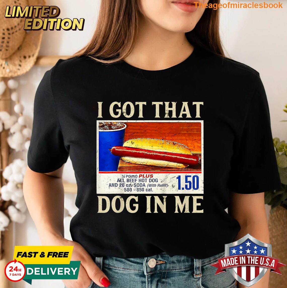 Funny I Got That Dog In Me Meme T-shirt