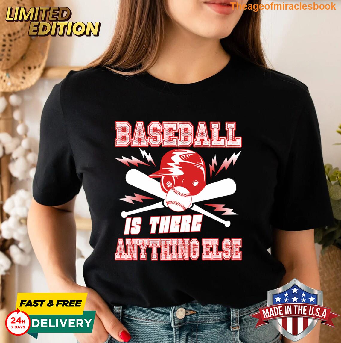 Baseball Is There Anything Else T-shirt