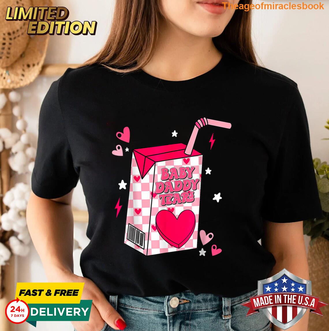 Baby Daddy Tears T-shirt