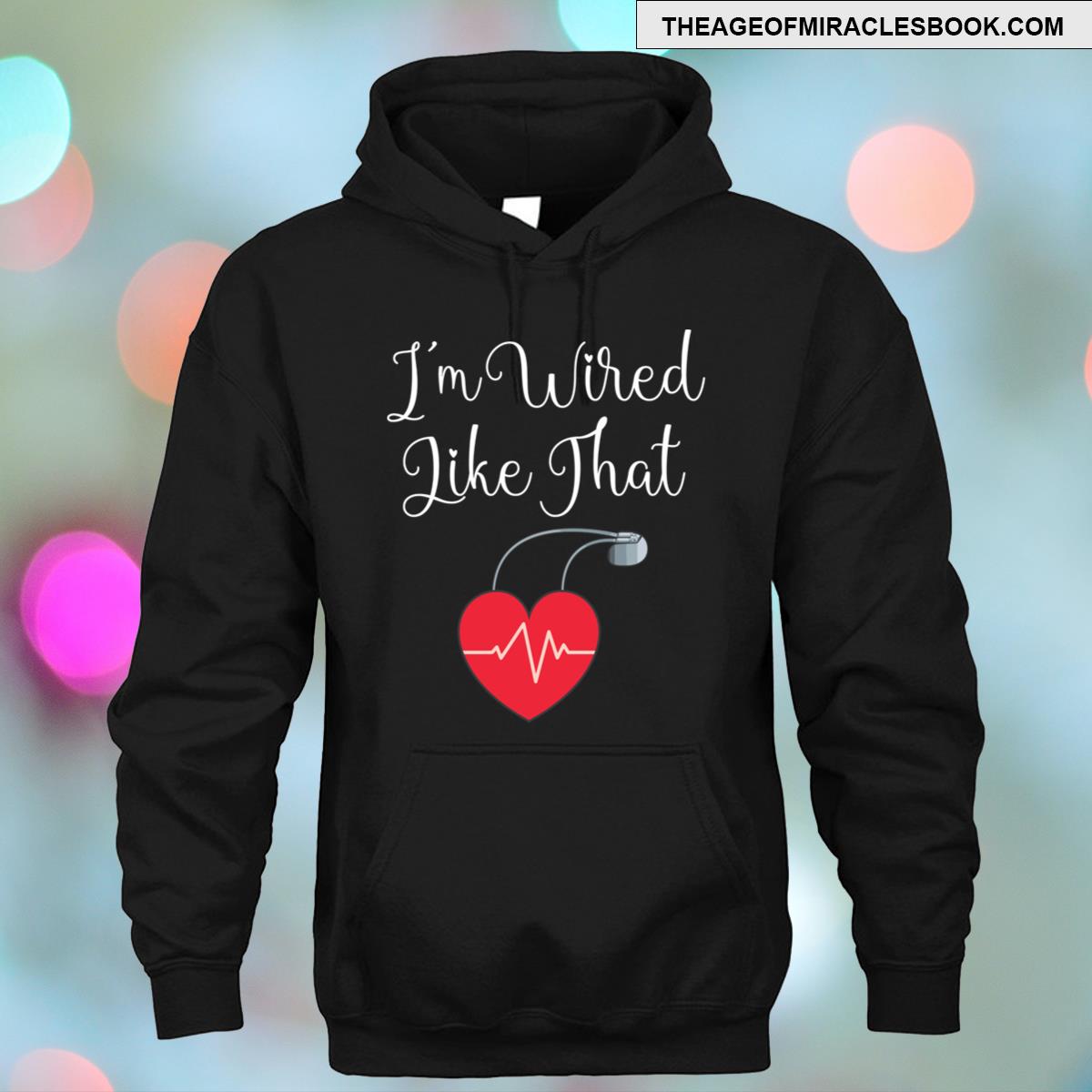 Pacemaker Gift Funny Icd Surgery Gift I\'m Wired Like That Essential T ...