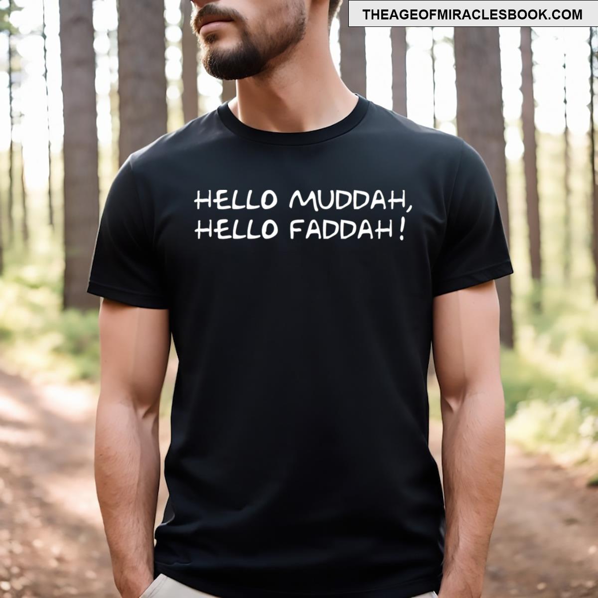 Hello Muddah Hello Faddah! T-shirt