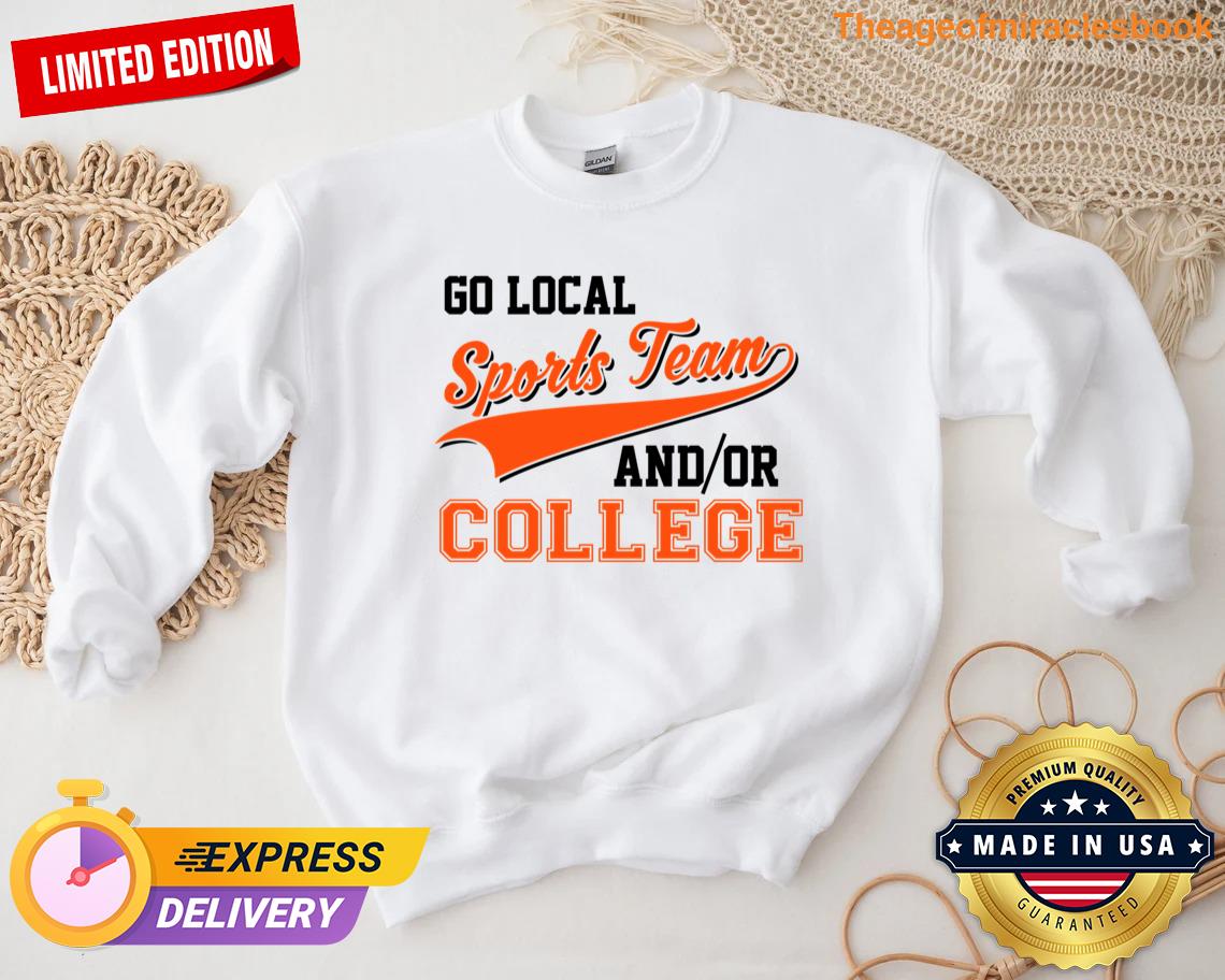 Sarcastic Go Local Sports Team Or College Team T-shirt