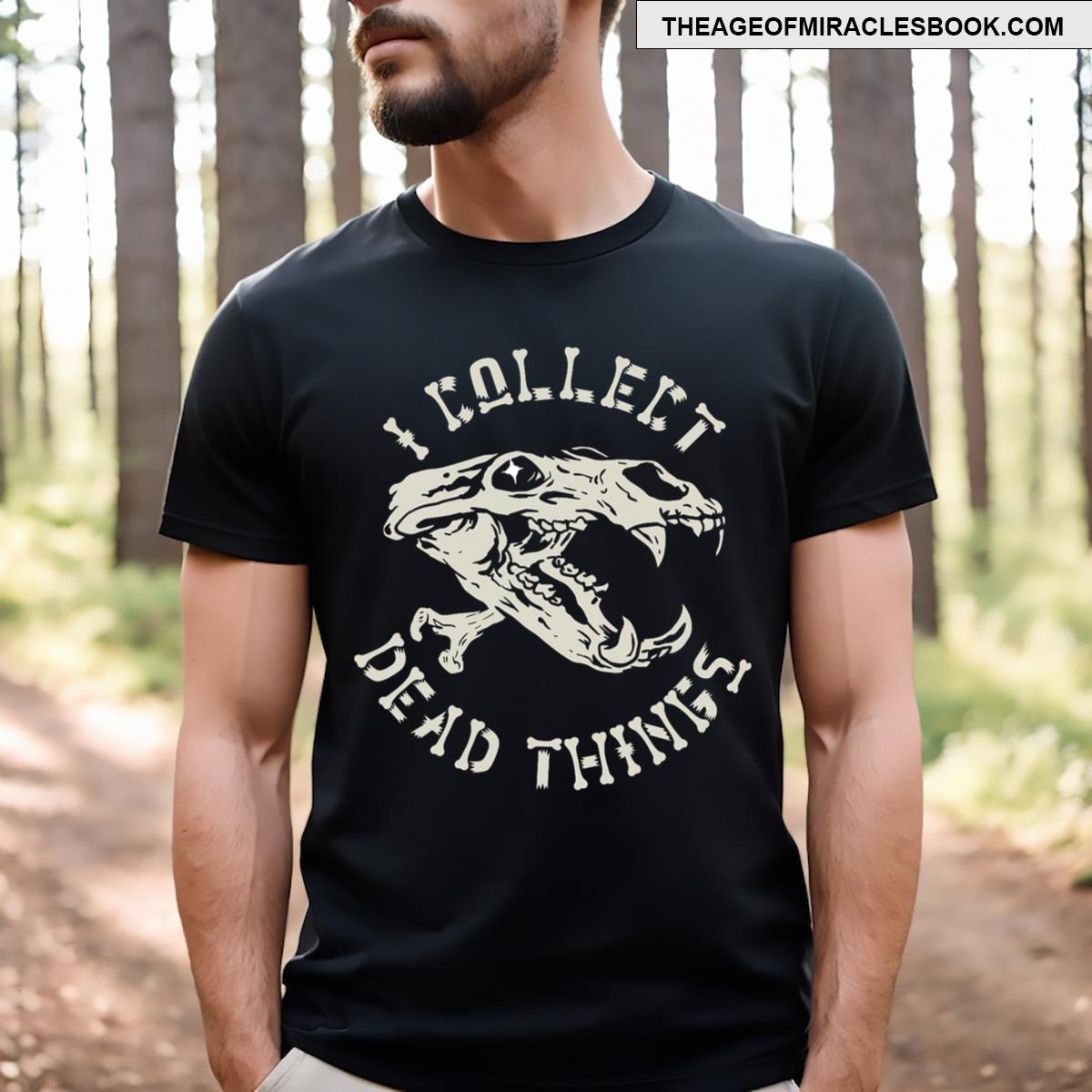 Taxidermist Mount Animals Taxidermy I Collect Dead Things T-shirt