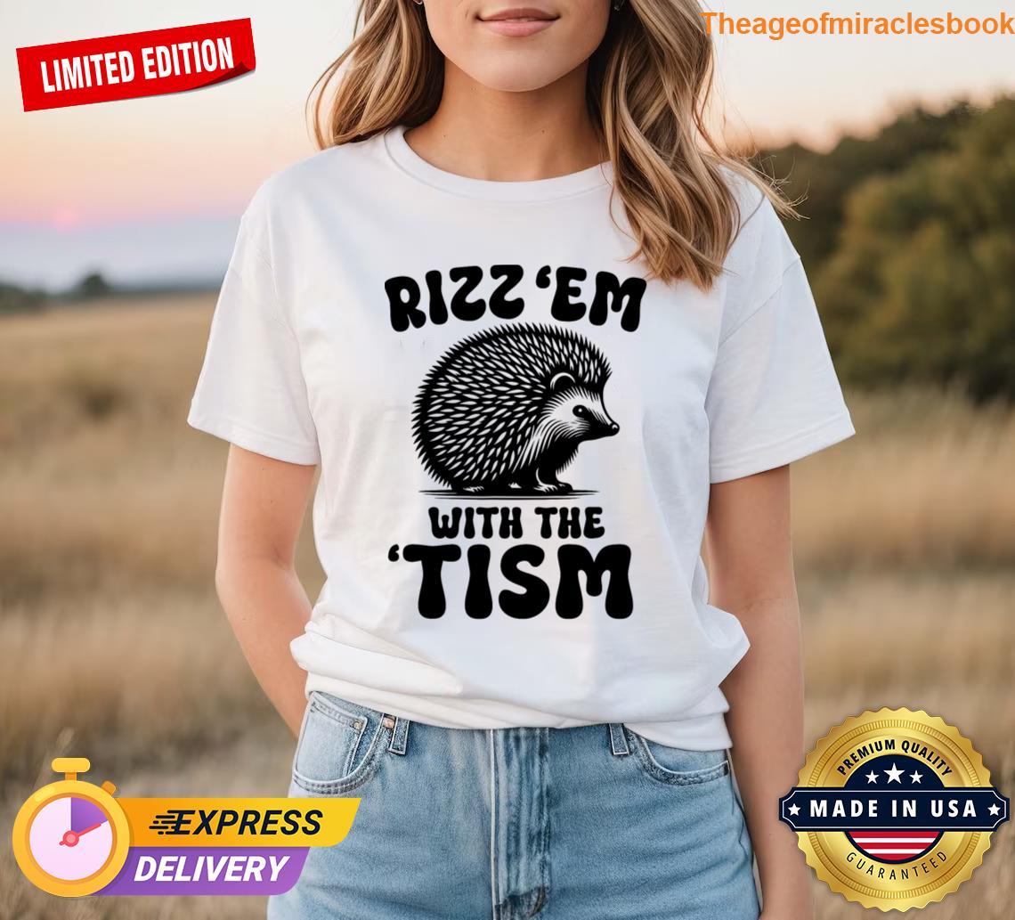Autism Funny Rizz Em With The Tism Meme Autistic Hodgehog T-shirt
