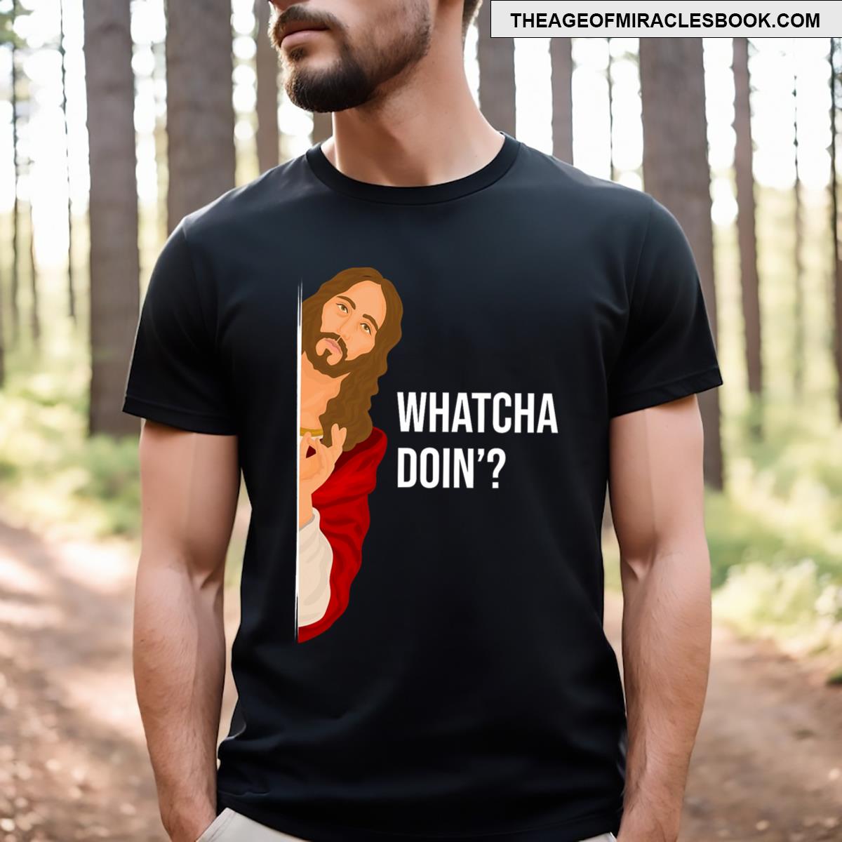 Funny Jesus Meme Bible Best Joke Quote Whatcha Doing T-shirt