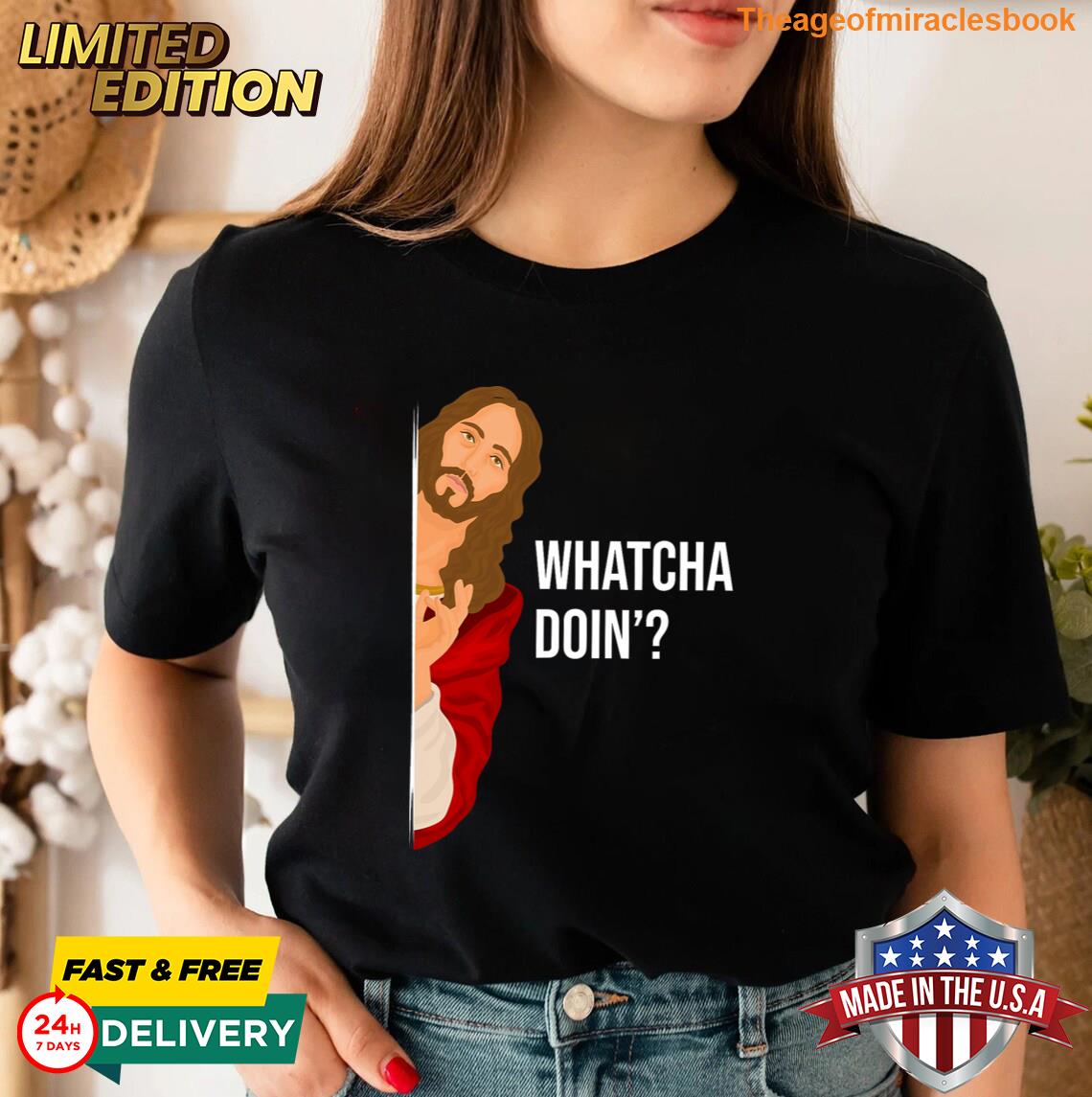 Funny Jesus Meme Bible Best Joke Quote Whatcha Doing T-shirt