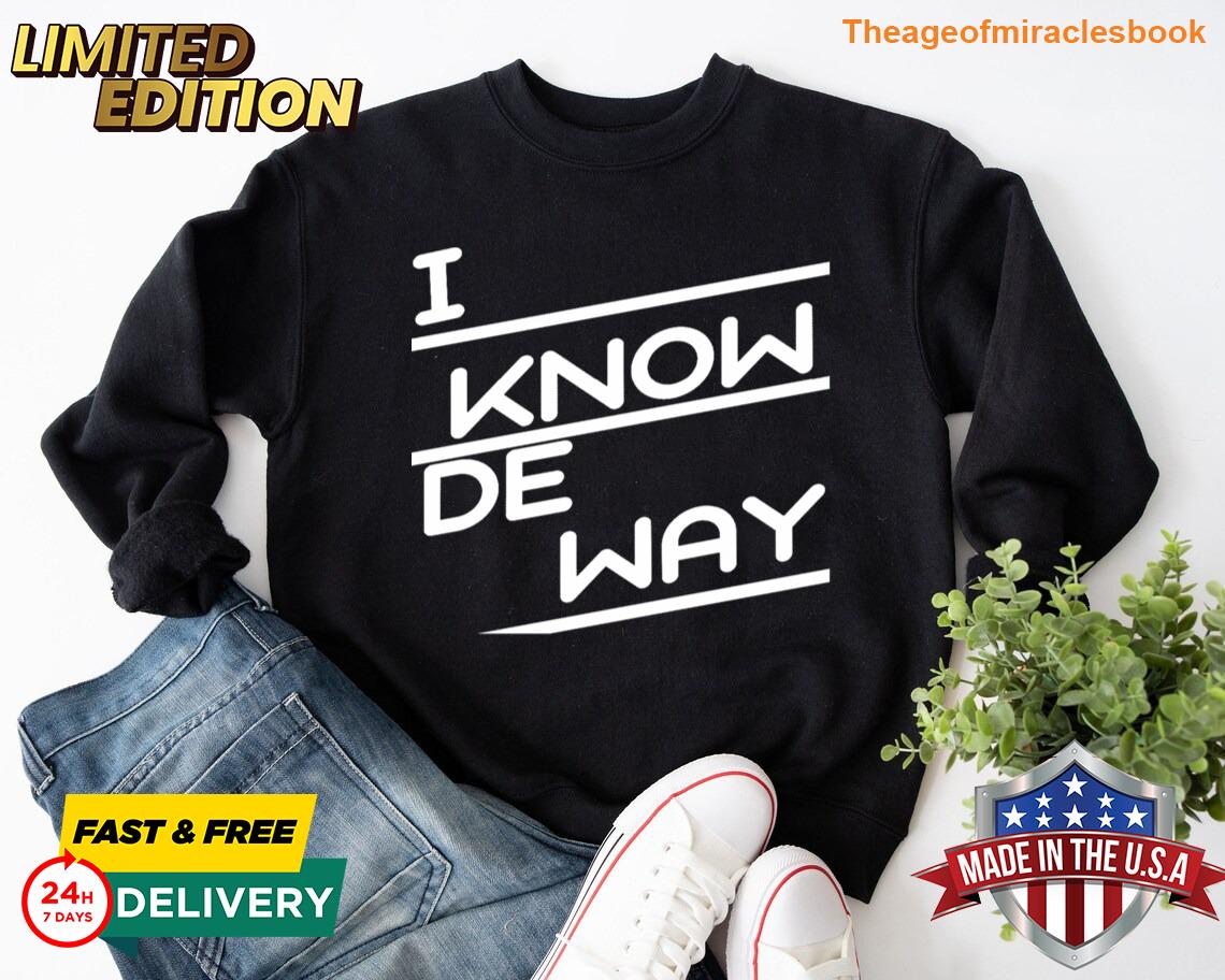 I Know De Way T-shirt