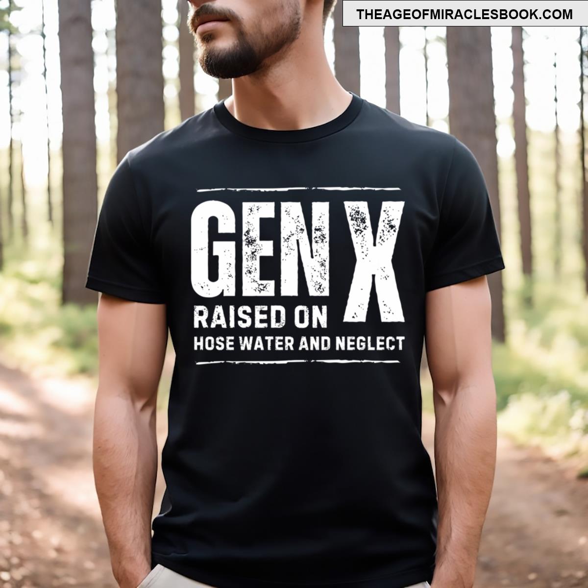 Gen X Raised On Hose Water And Neglect Funny Fitted T-shirt