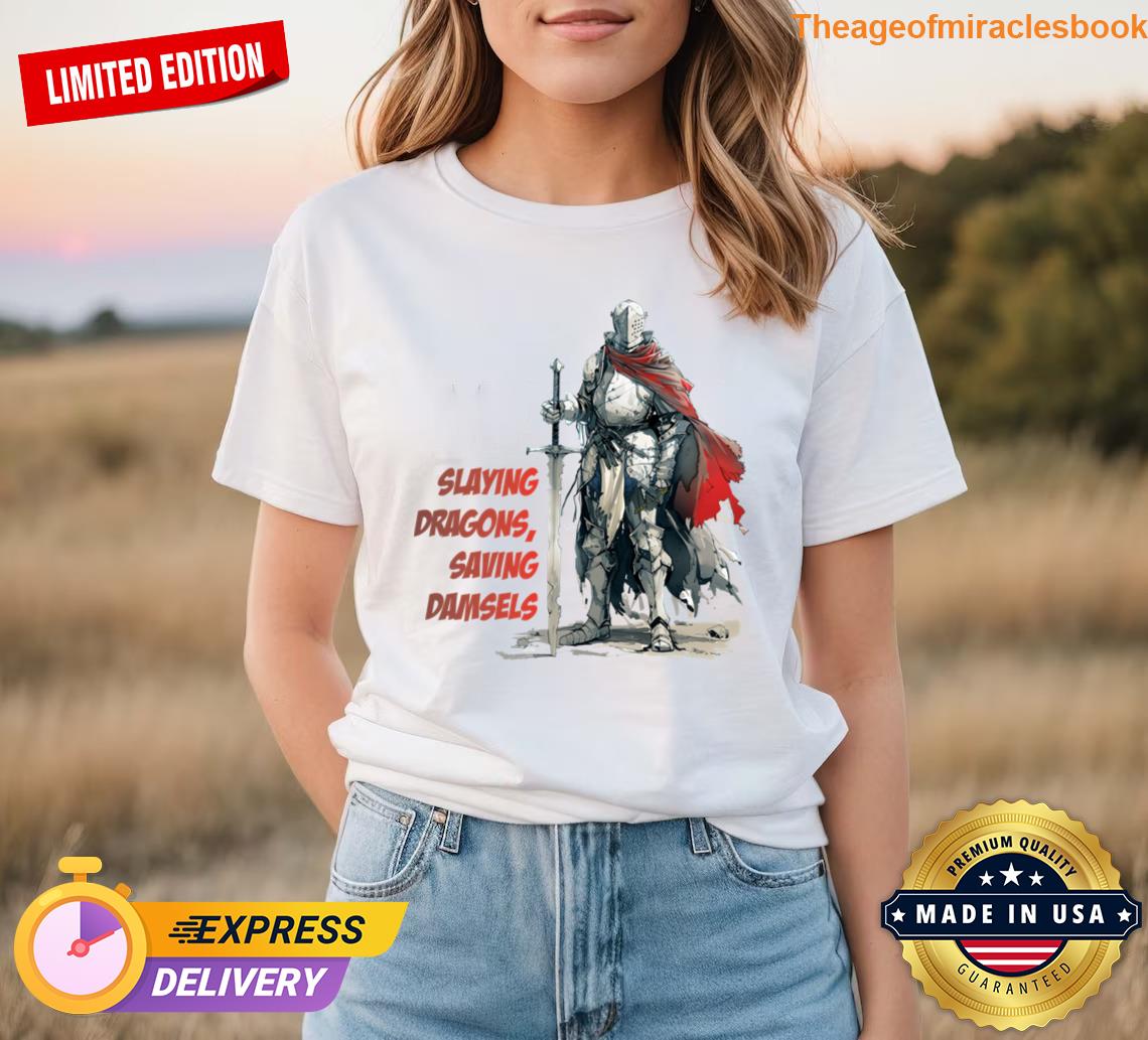 Medieval Knight Slaying Dragons Saving Damsels Funny Gift For Men T-shirt