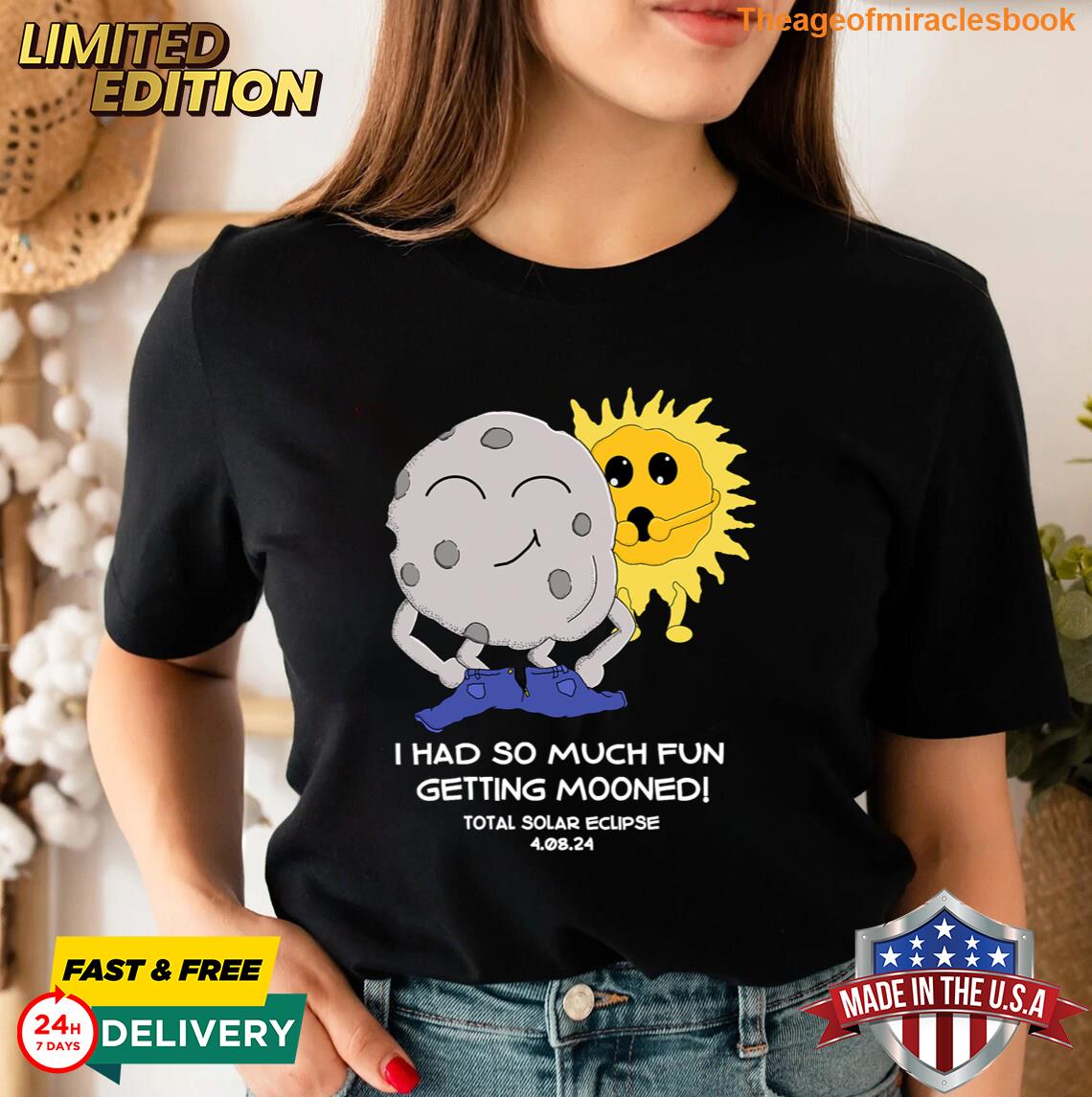 Total Solar Eclipse 2024 Funny I Got Mooned Quote 40824 T-shirt