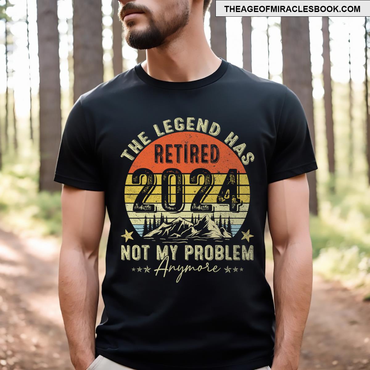Legend Has Retired 2024 Not My Problem Anymore Retirement T-shirt