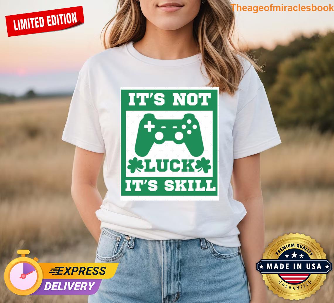 Unisex Its Not Luck Its Skill Trendy Clover St Patrick\'s Day Holiday ...