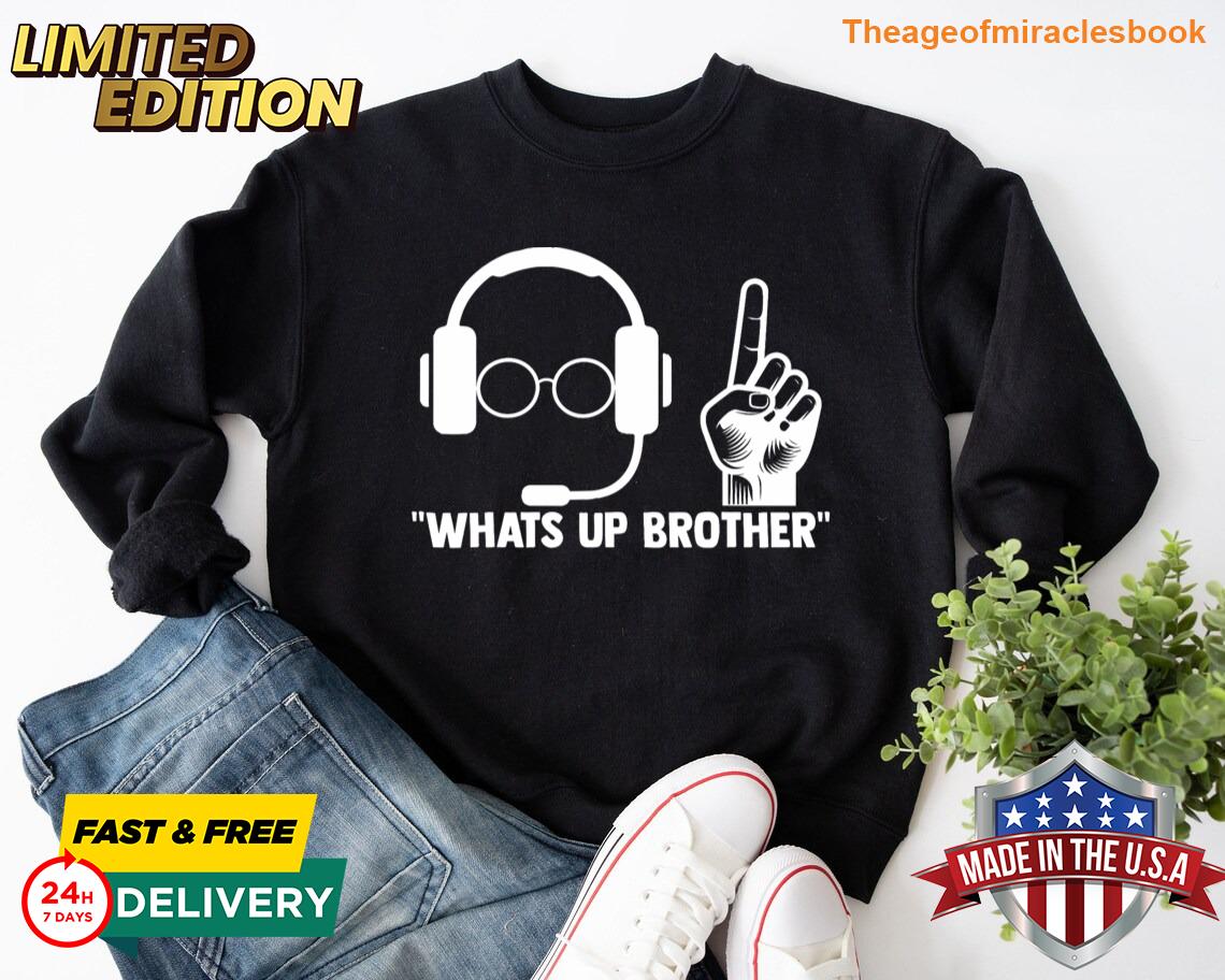 Sketch Streamer Whats Up Brother Funny T-shirt