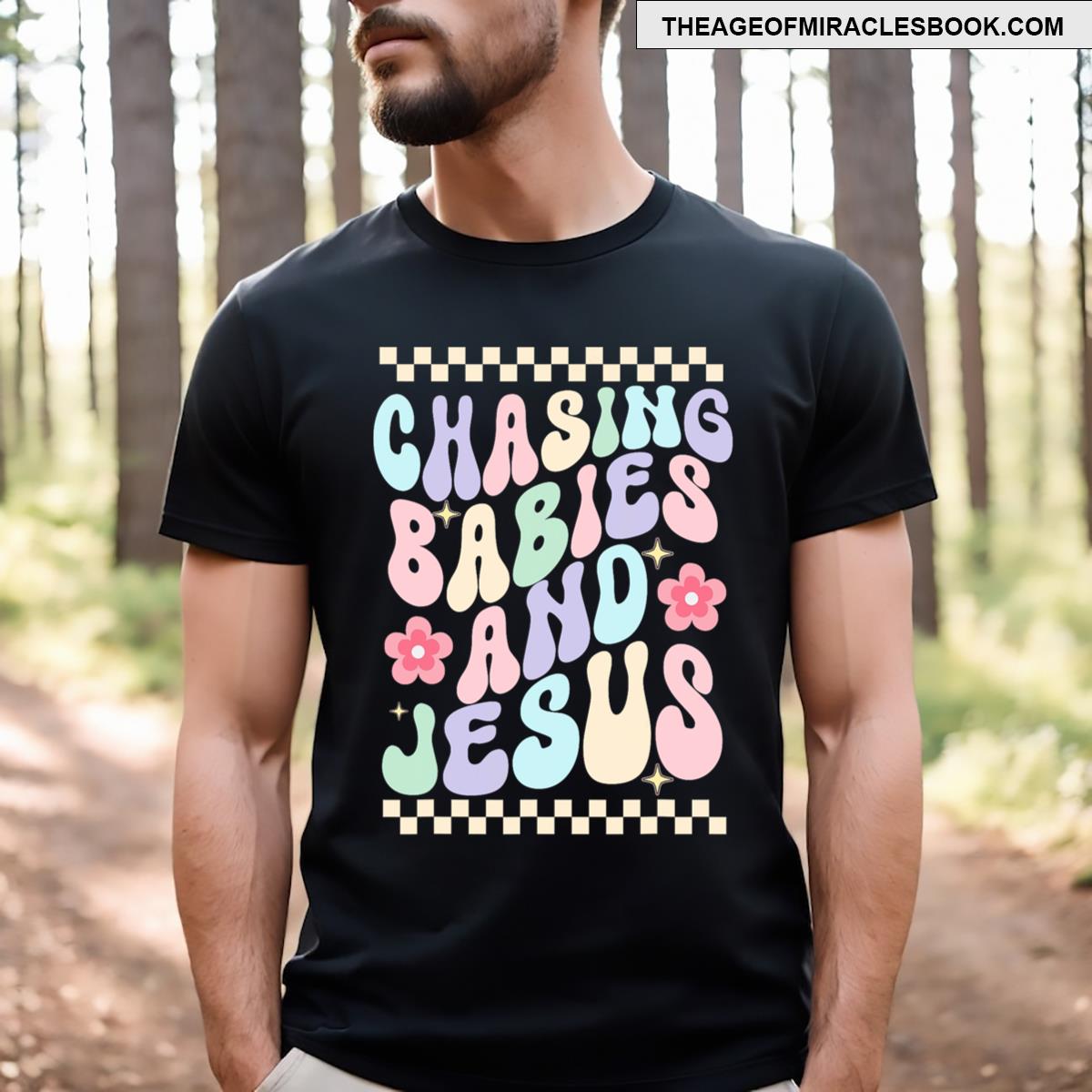 Chasing Babies And Jesus Religious Mom Christian T-shirt
