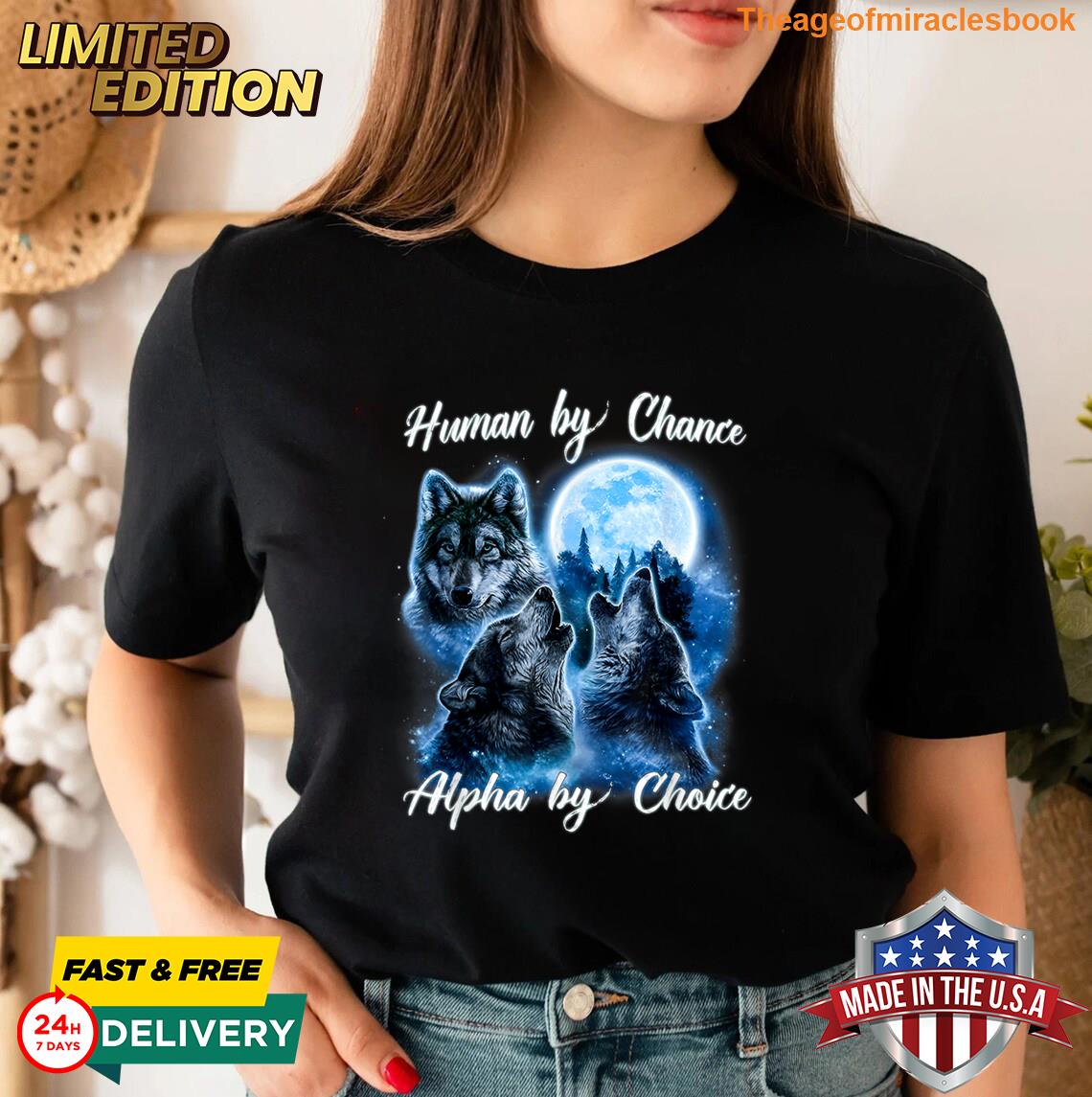 Human By Chance Alpha By Choice Alpha Wolf Alpha Male Meme T Funny For ...