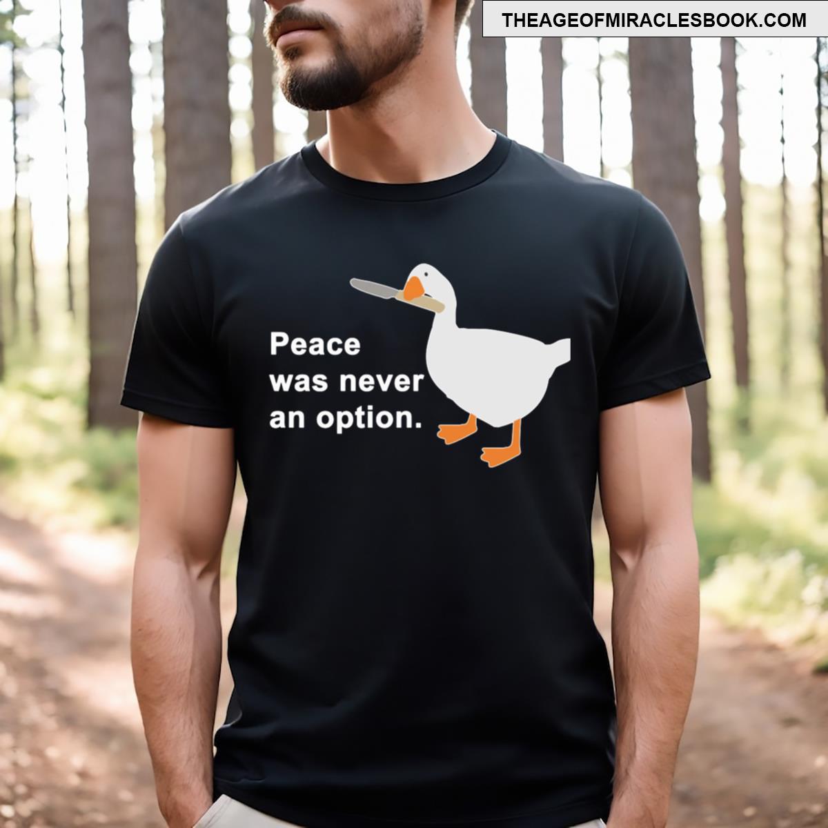 Peace Was Never An Option Meme T-shirt