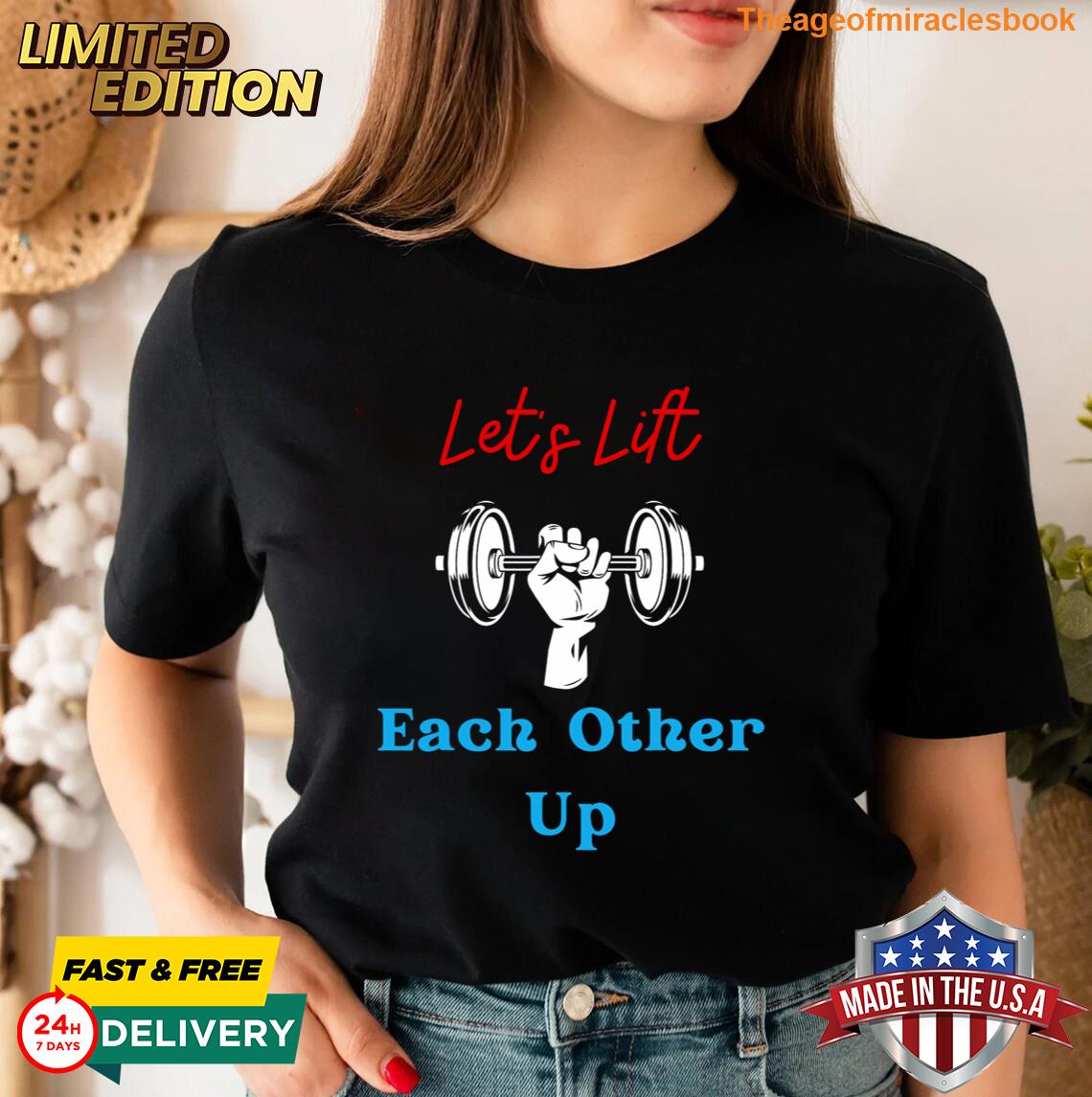 Let\'s Lift Each Other Up T-shirt