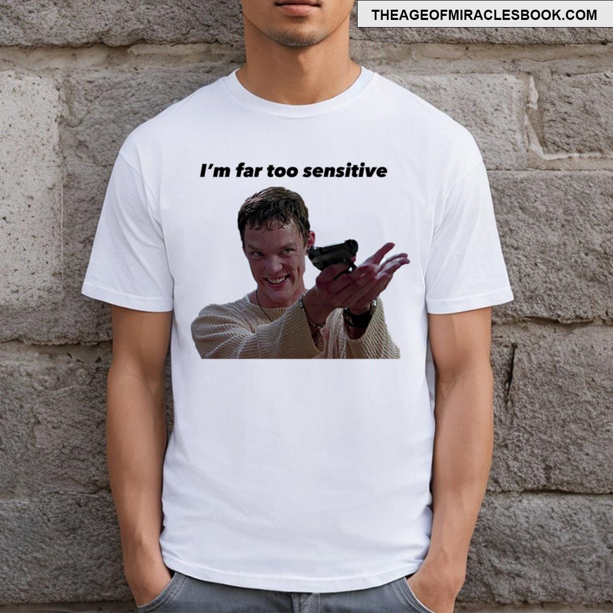 Stu Scream Im Far Too Sensitive T-shirt
