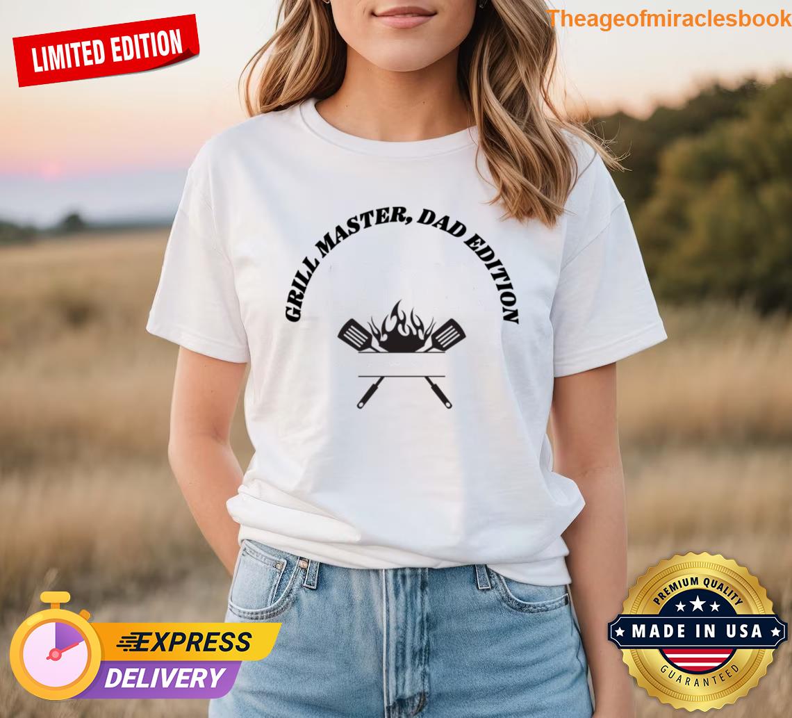 Grill Master Dad Edition T-shirt