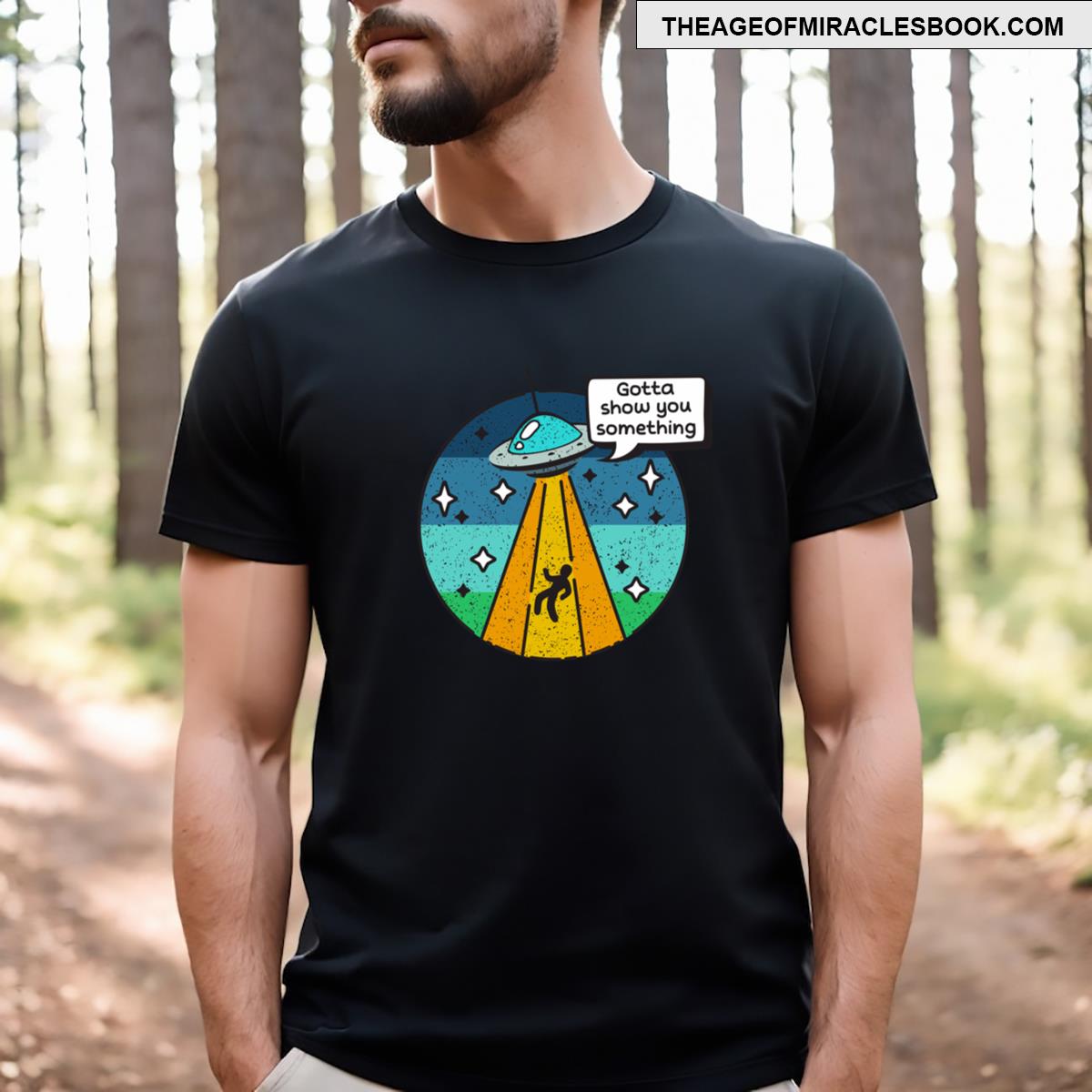 Color Alien Abduction Funny Cartoon Sci Fi Gotta Show You Something T-shirt