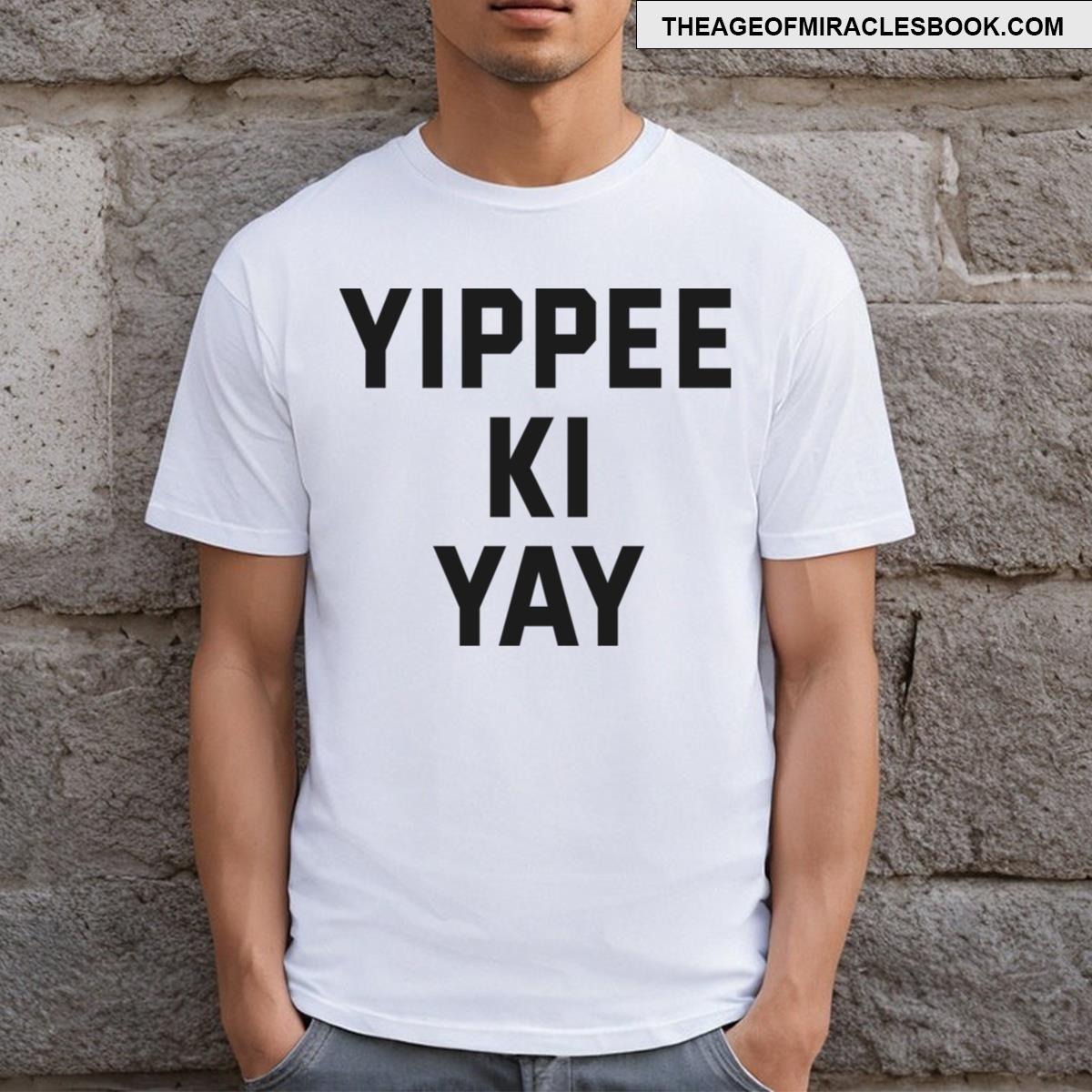 Yippee Ki Yay T-shirt