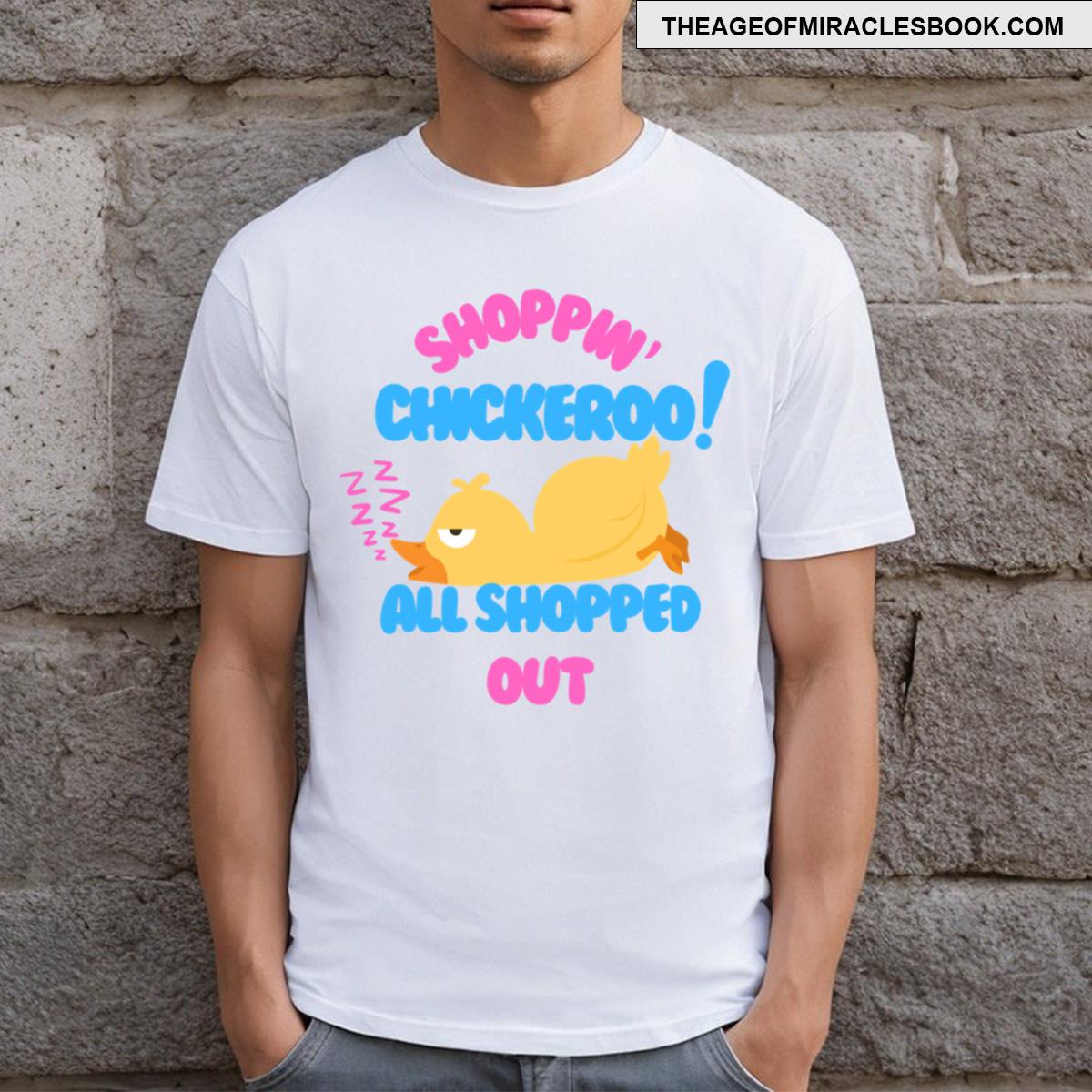 Shoppin Chickeroo All Shopped Out T-shirt