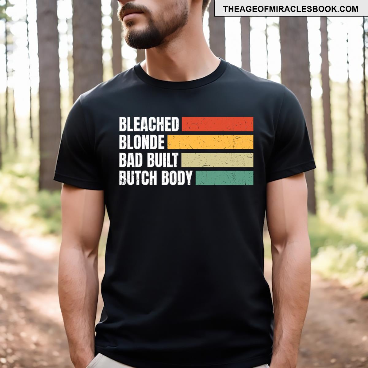 Bleached Blonde Bad Built Butch Body T-shirt