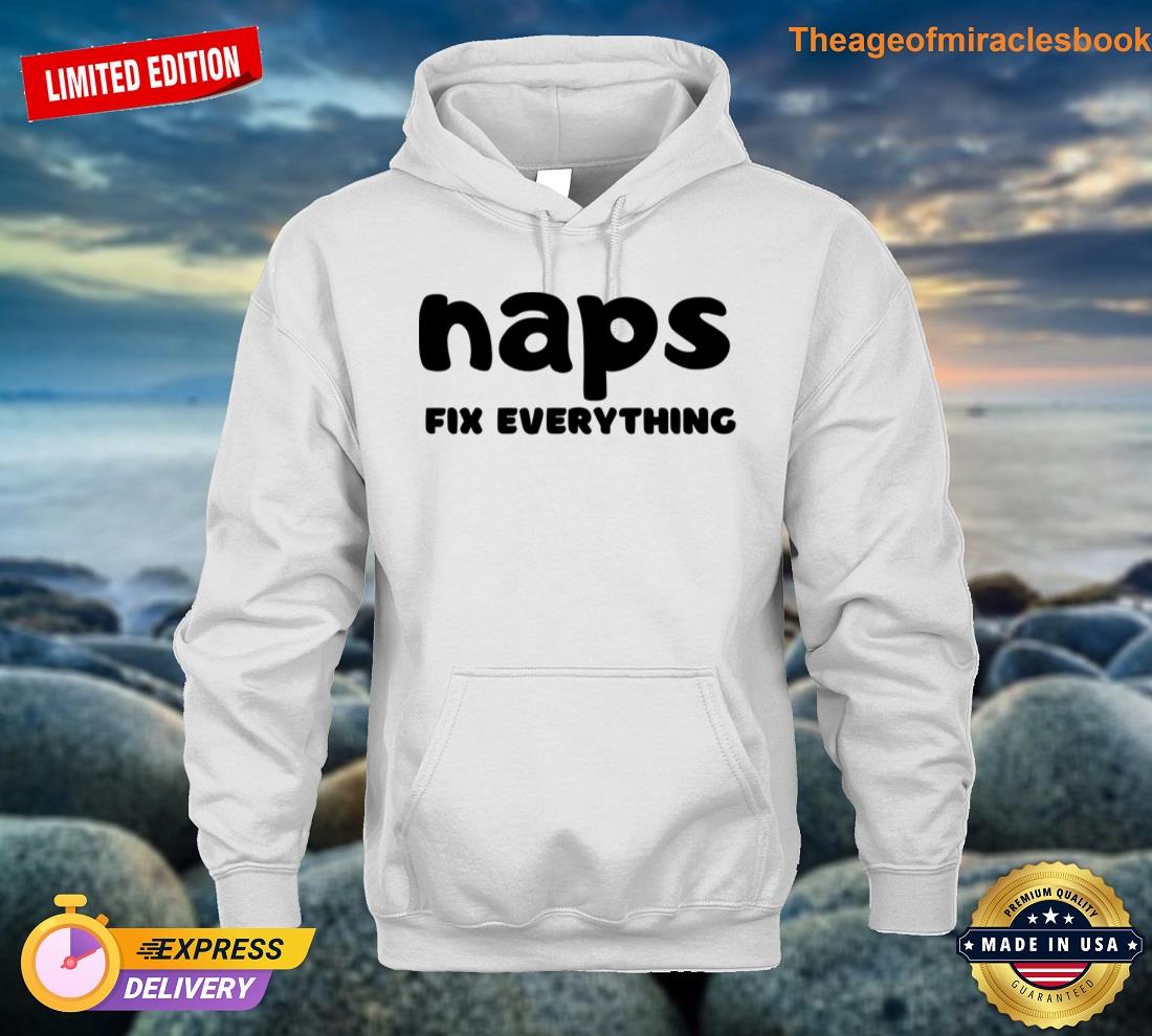 Naps Fix Everything T-shirt