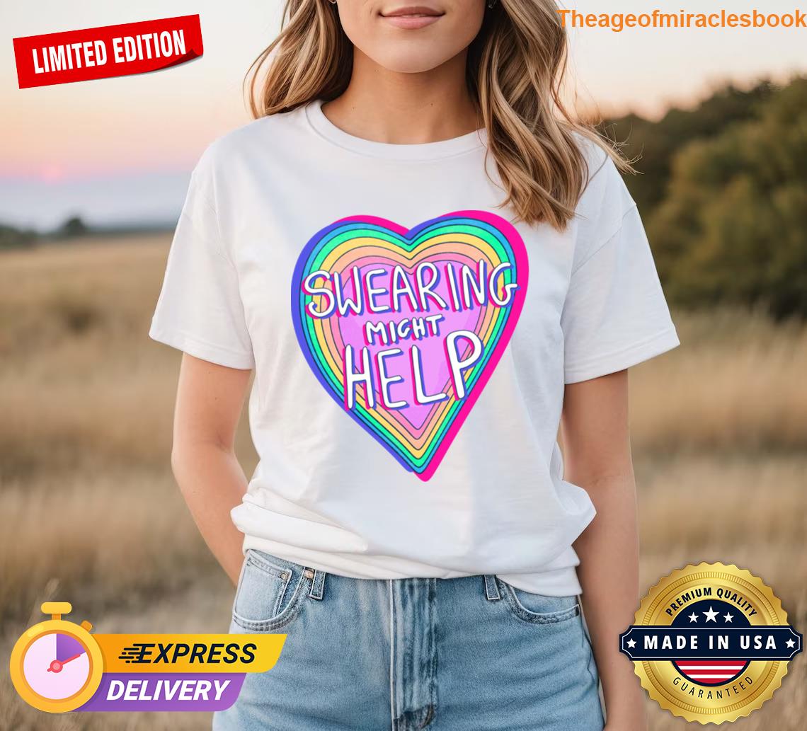 Swearing Might Help 2 T-shirt
