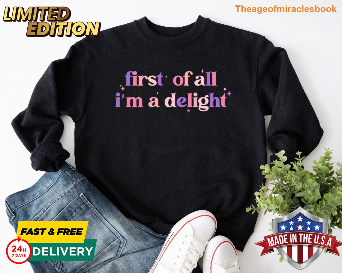 Self Love Quotes First Of All Im A Delight Meme T-shirt