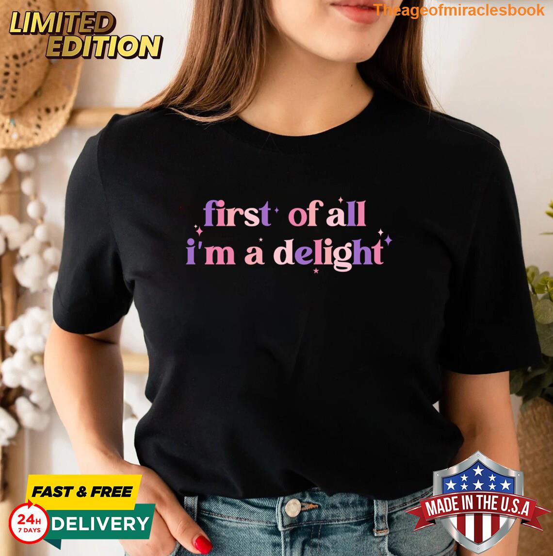 Self Love Quotes First Of All Im A Delight Meme T-shirt