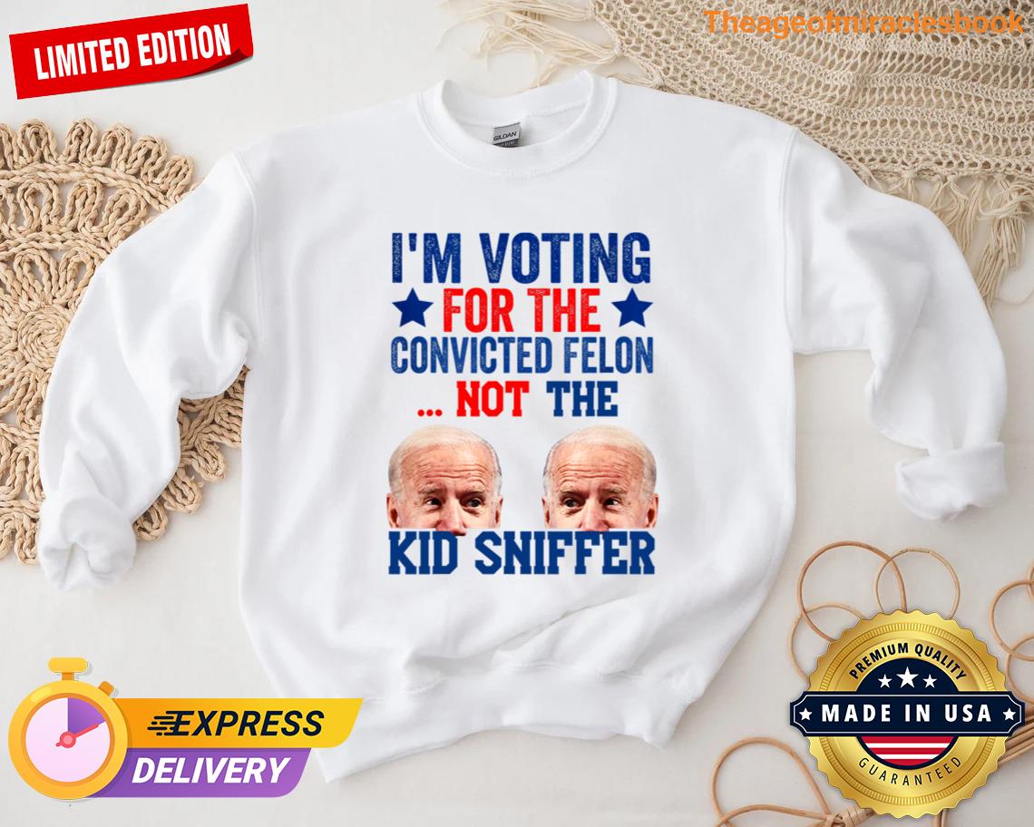 Funny Im Voting For The Convicted Felon Not Kid Sniffer T-shirt