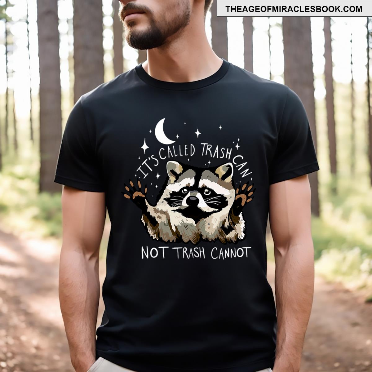 Its Called Trash Can Not Trash Cannot Funny Racoon T-shirt