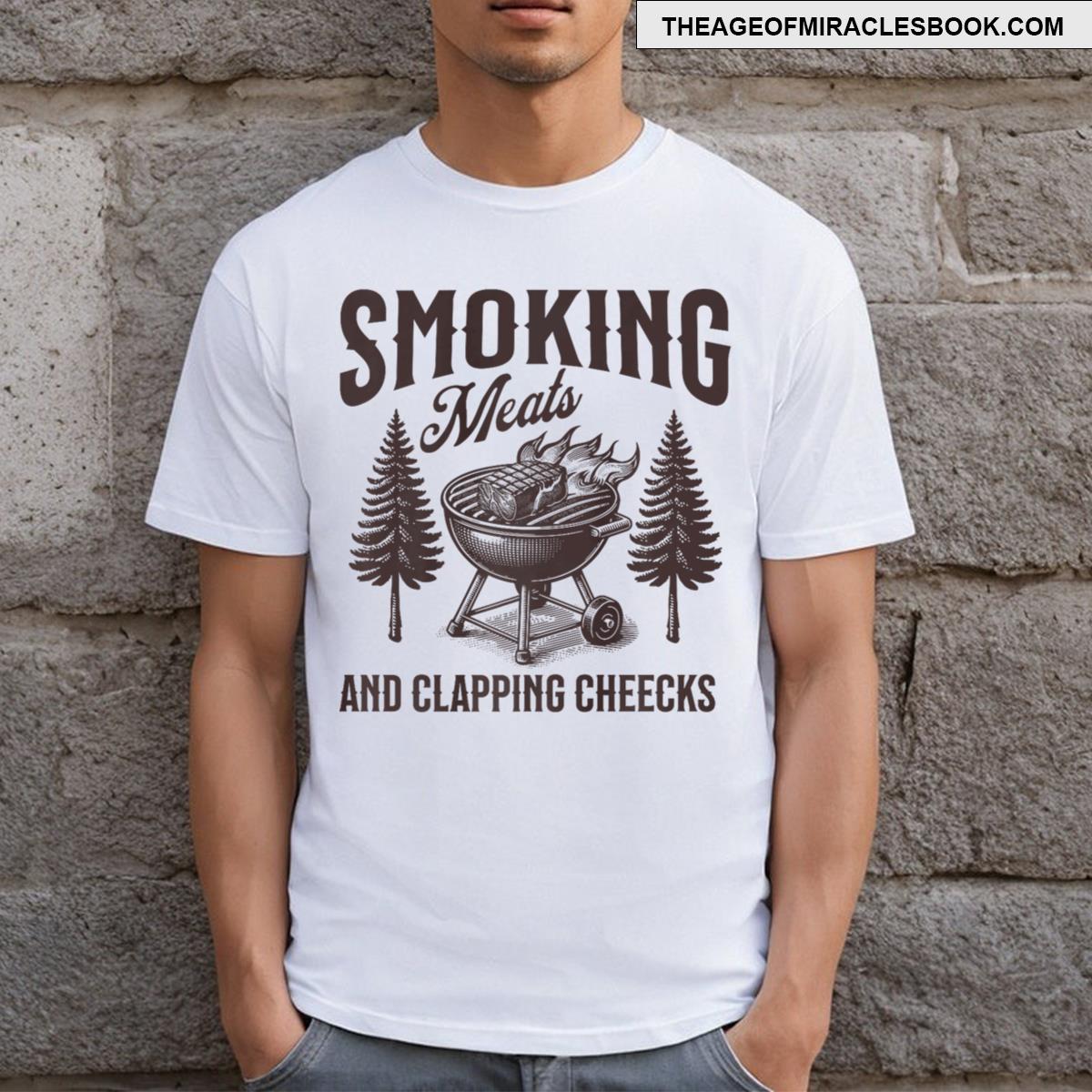 Smoking Meats And Clapping Cheeks Funny Bbq Meat Smoke T-shirt