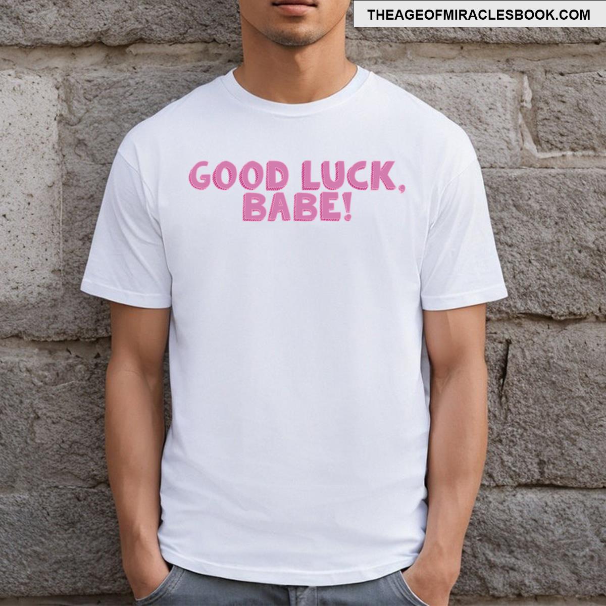 Good Luck Babe! Sticker T-shirt