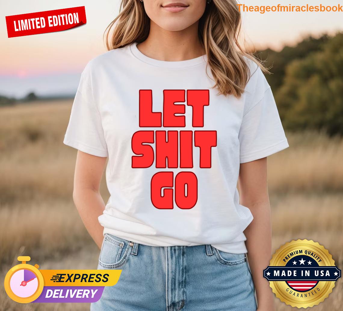 Let Shit Go Funny Quote Funny Meme Funny Sayings Motivation ...