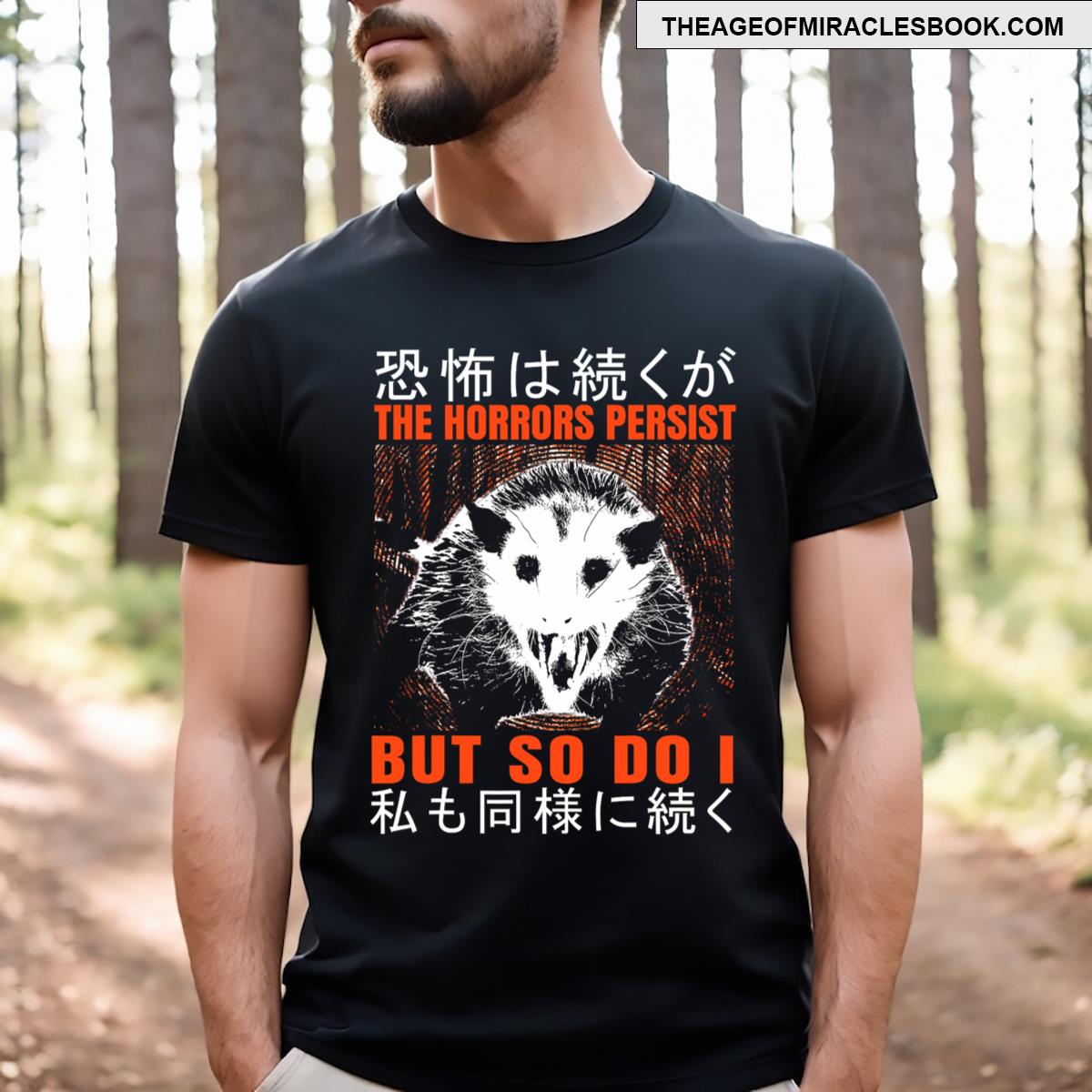 The Horrors Persist But So Do I Japanese Opossum Sarcastic T-shirt