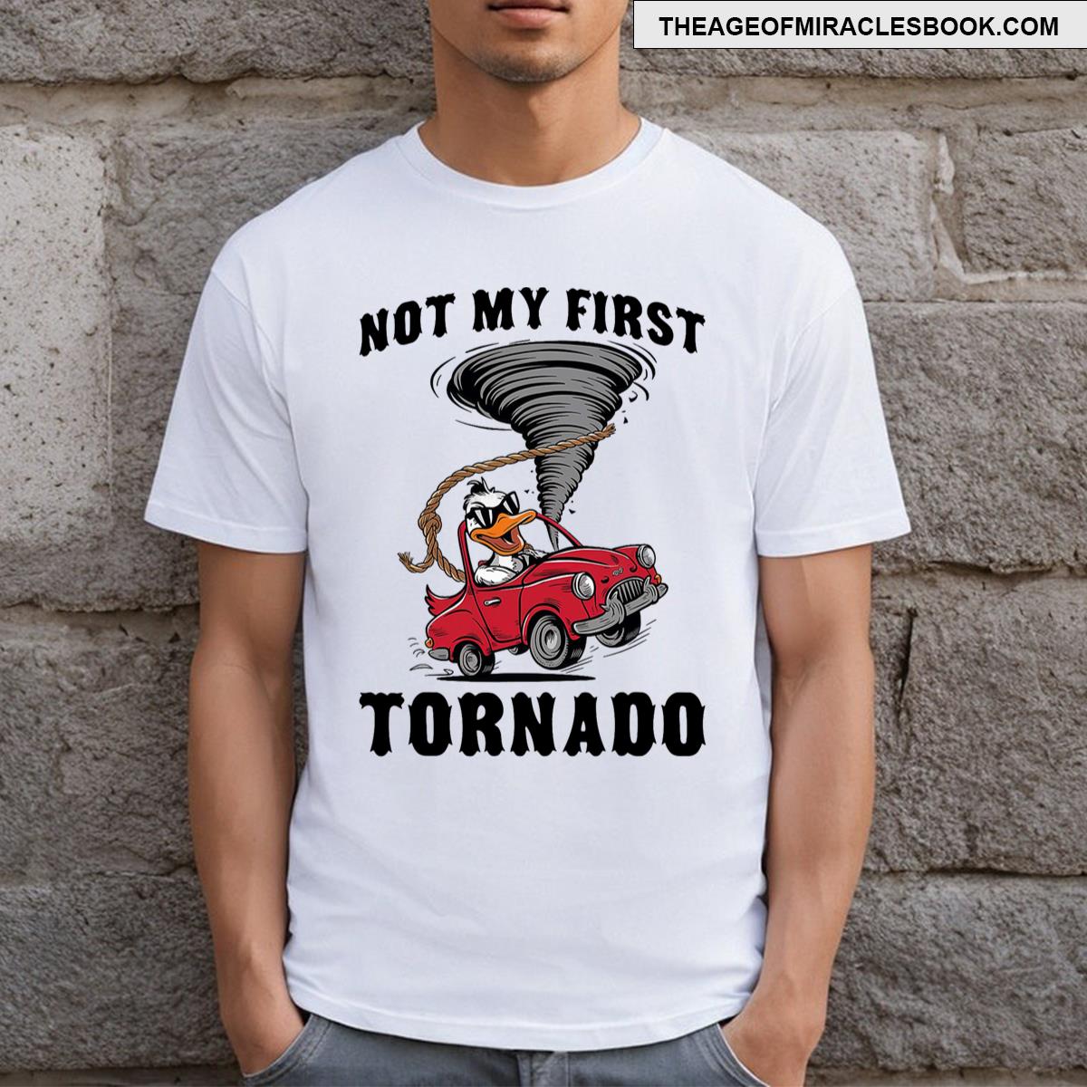 Not My First Tornado Funny Meme Tornado Duck T-shirt