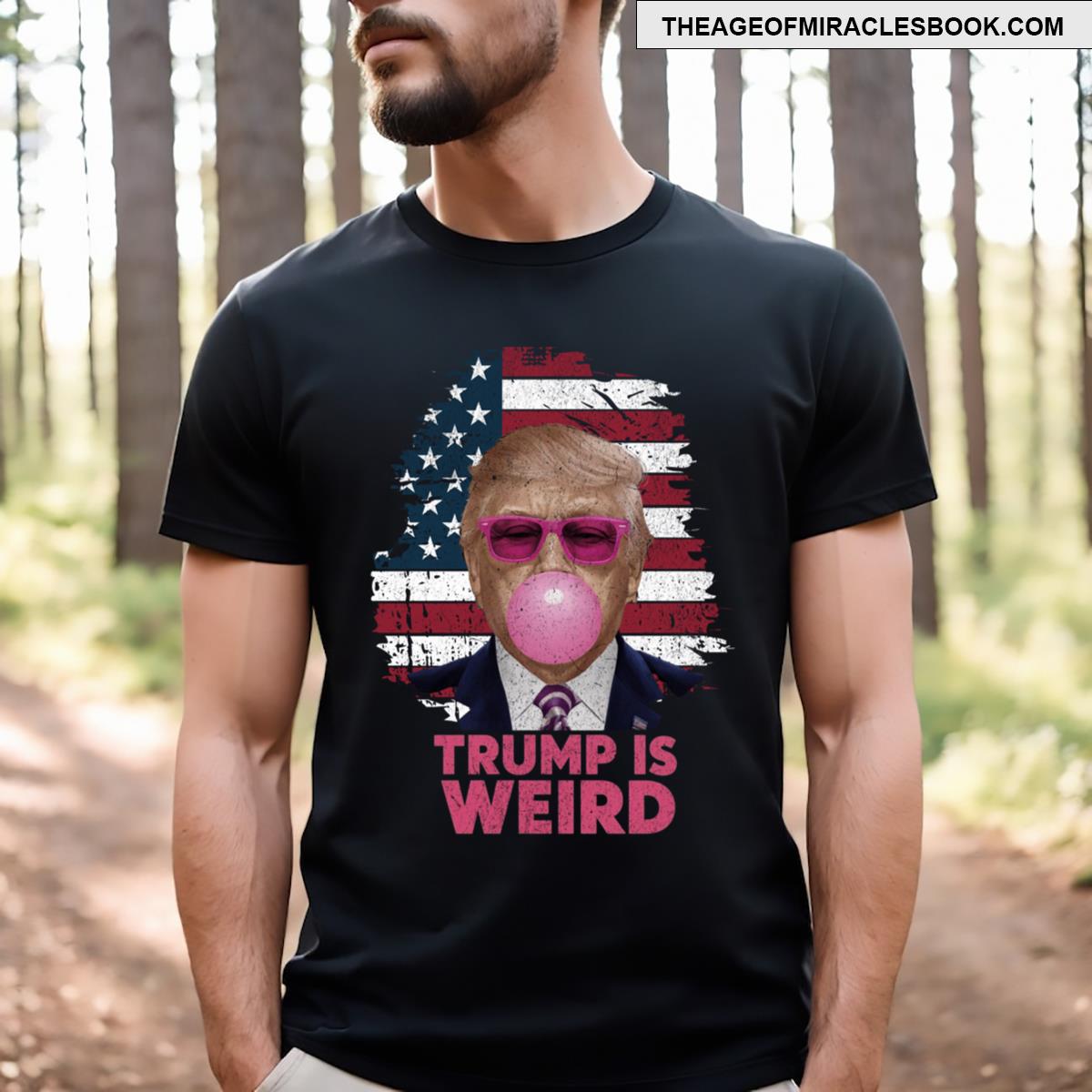 Trump Is Weird Funny Saying Meme Sign T-shirt